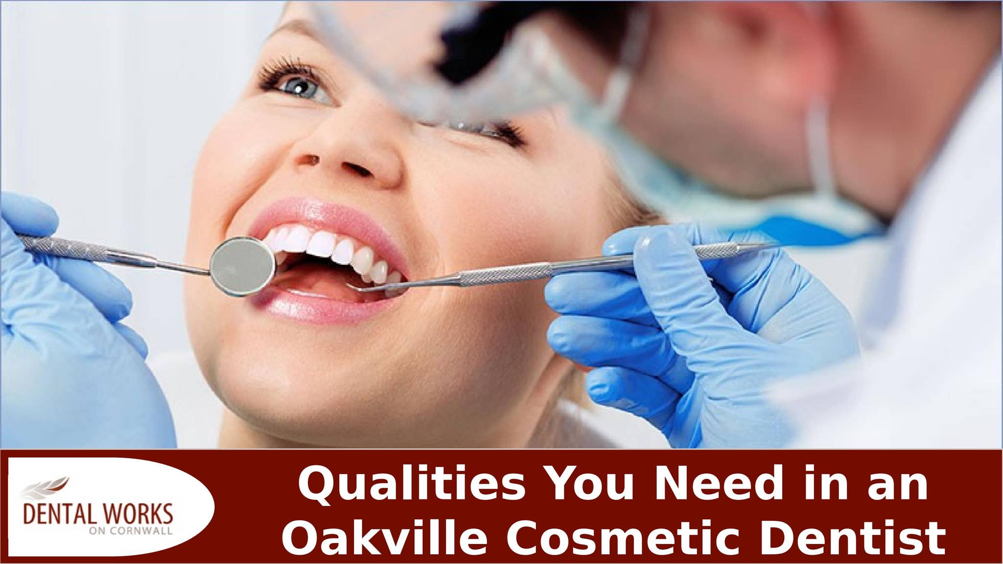 Essential Traits to Look for in a Cosmetic Dentist in Oakville by ...
