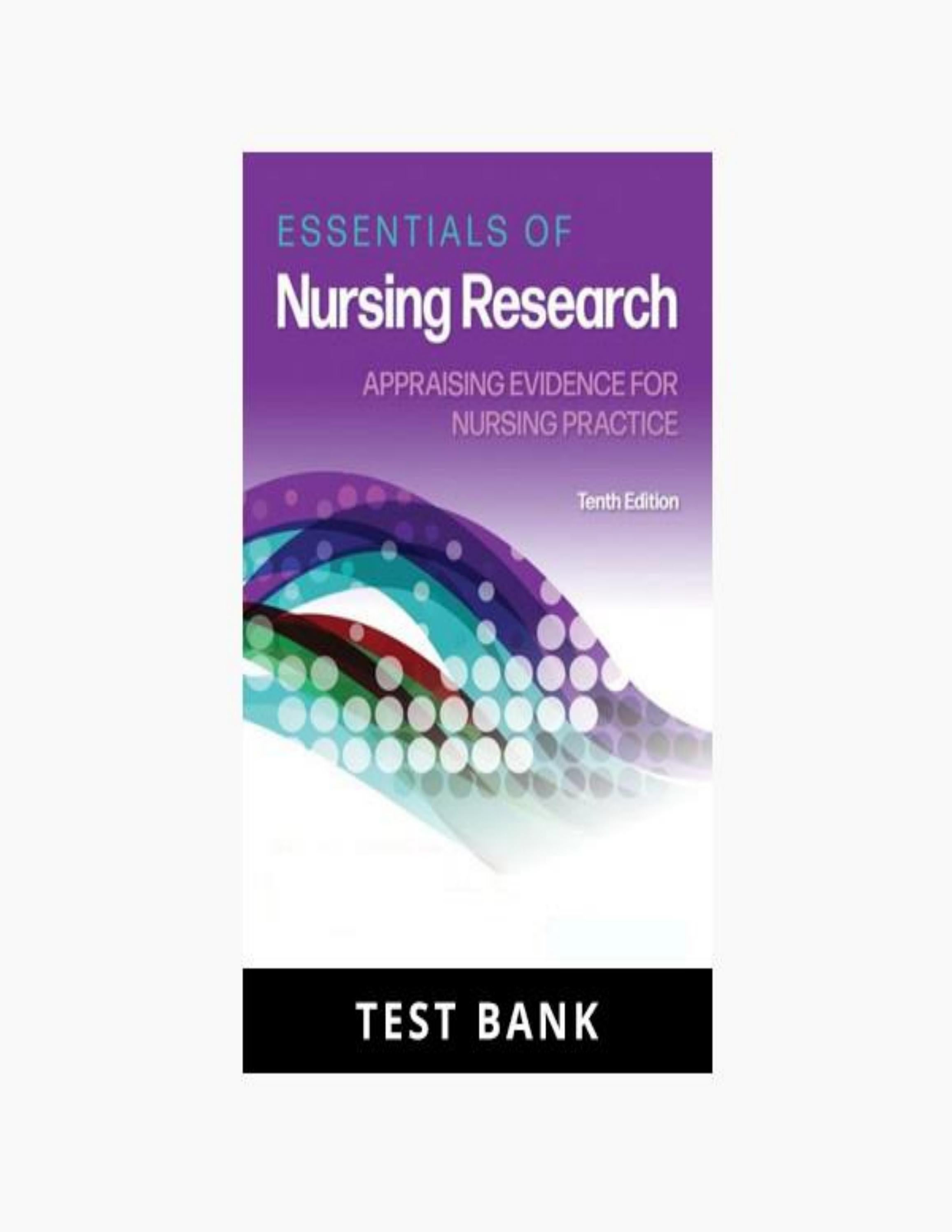 TEST BANK for Essentials of Nursing Research: Appraising Evidence for ...