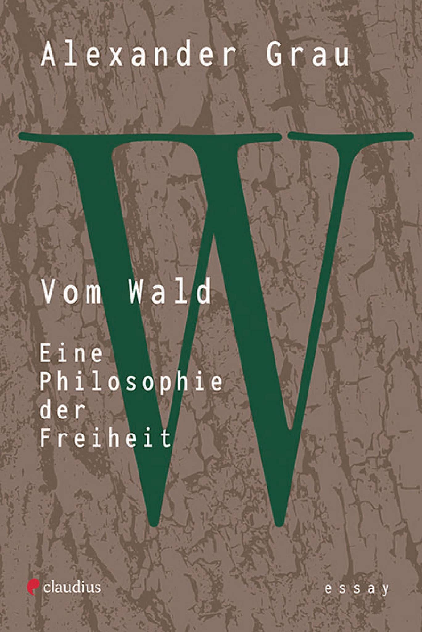 Grau, Alexander: Vom Wald by ClaudiusVerlag - Issuu