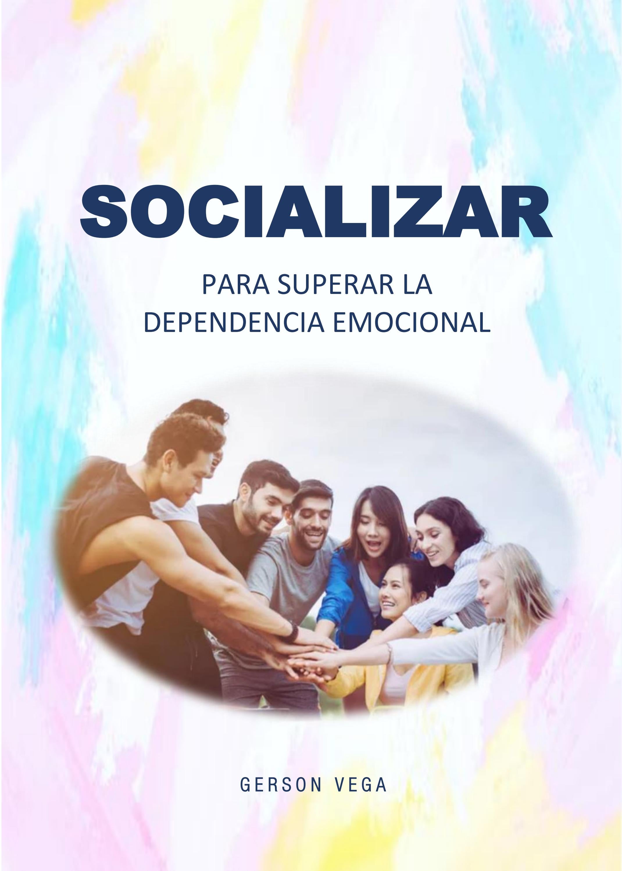 Socializar para superar la dependencia emocional - Gerson Vega by Gerson Vega - Issuu