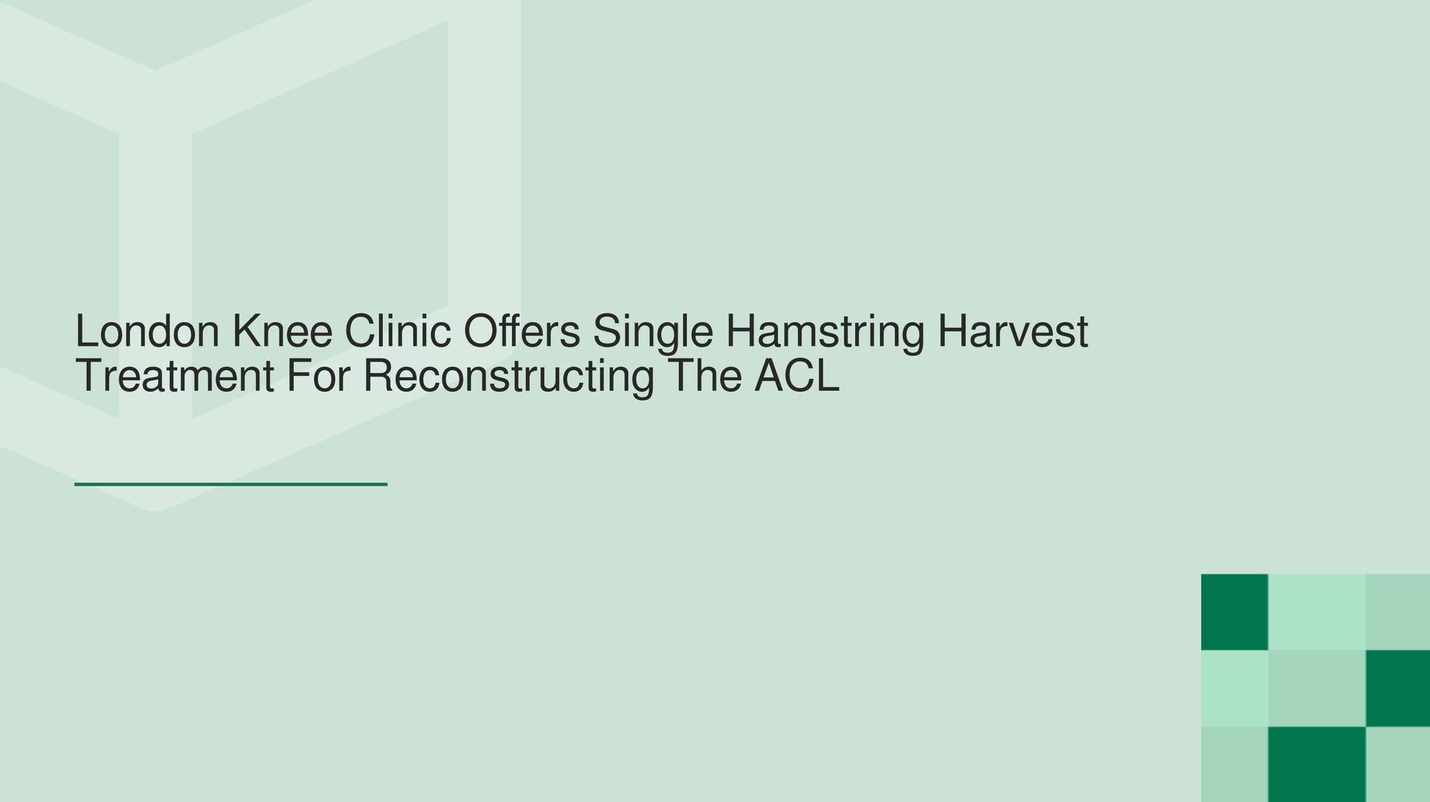 London Knee Clinic Offers Single Hamstring Harvest Treatment For ...
