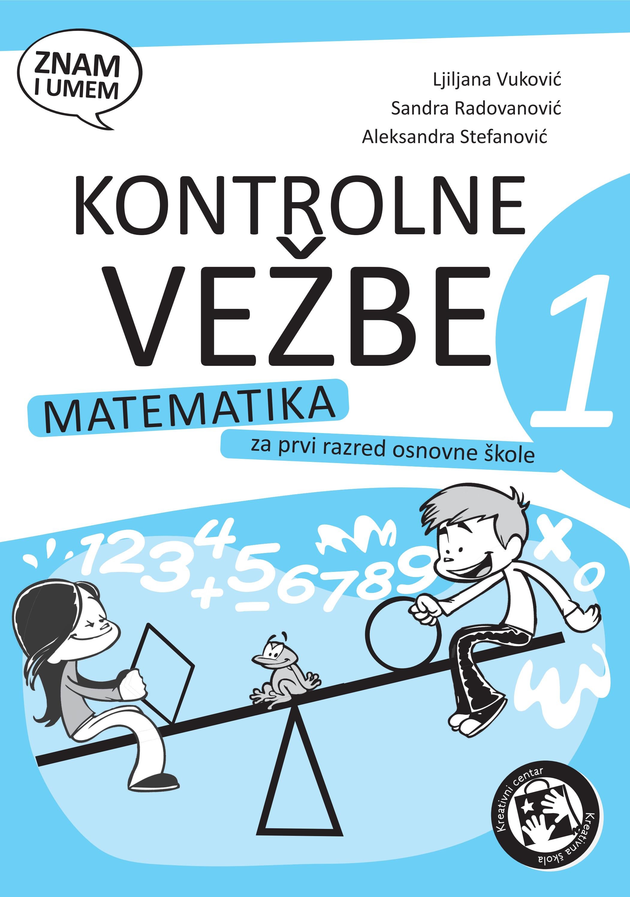 Kontrolne vežbe iz matematike za 1. razred (latinica) by Kreativni centar - Issuu