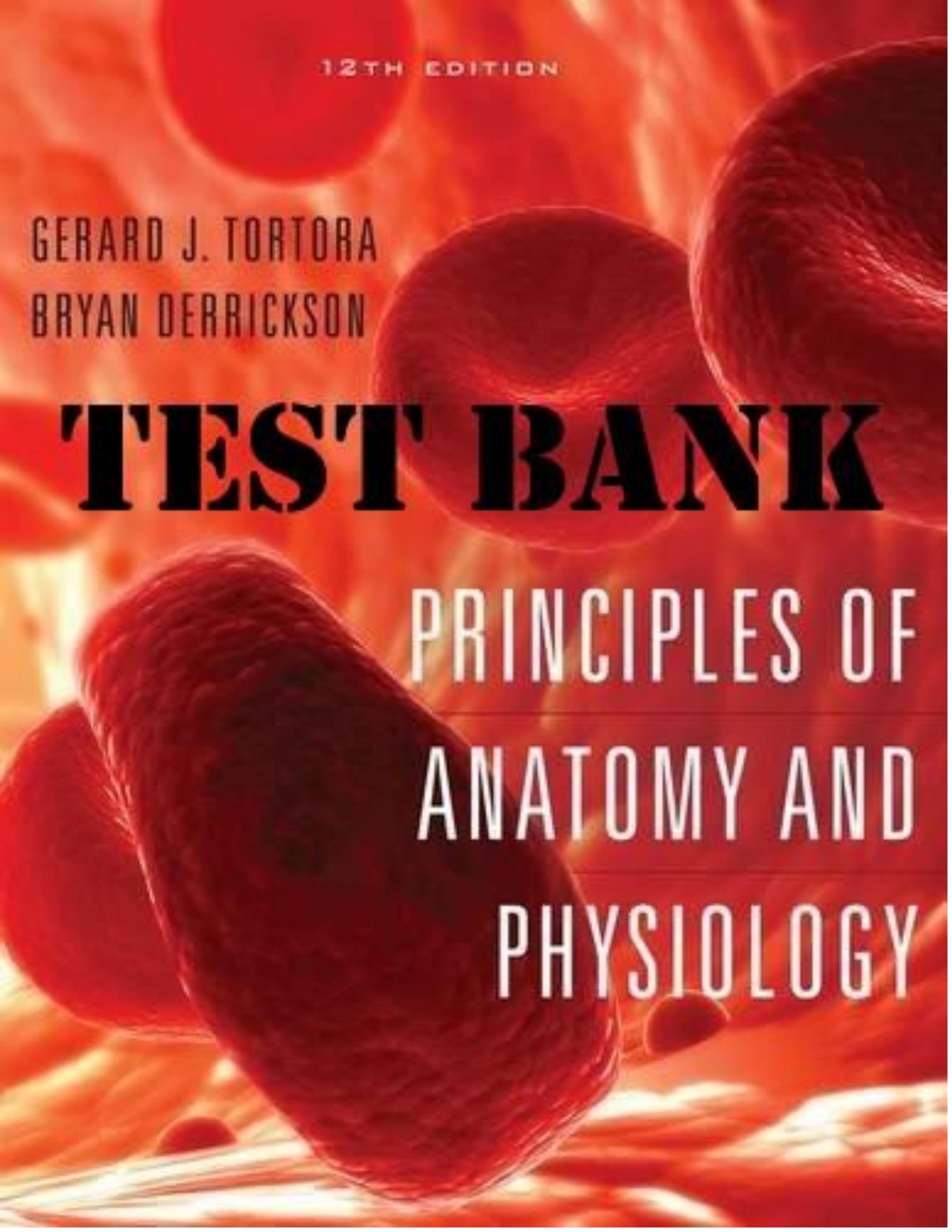 TEST BANK Principles of Anatomy and Physiology, 12th Edition 12th ...