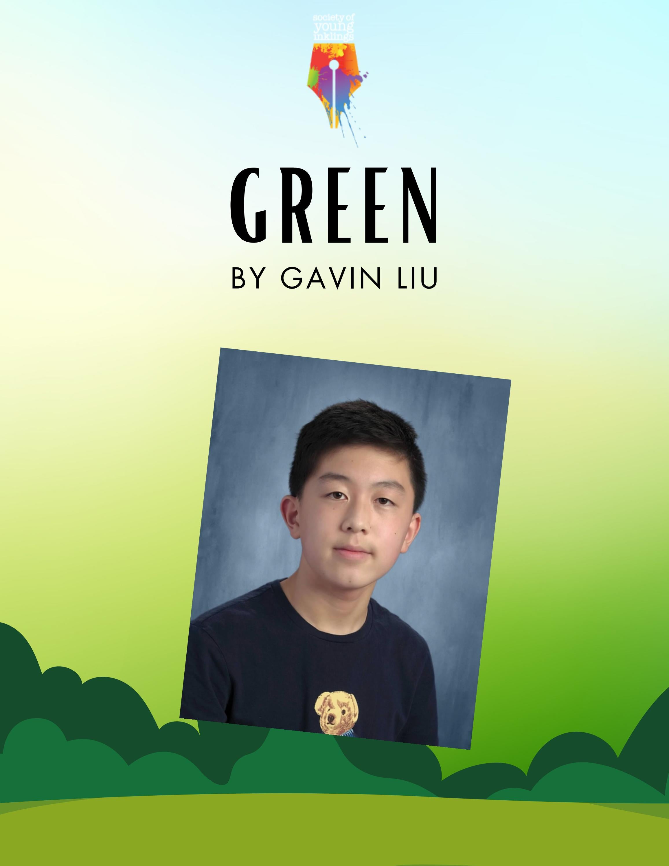 Green by Gavin Liu by societyofyounginklings - Issuu