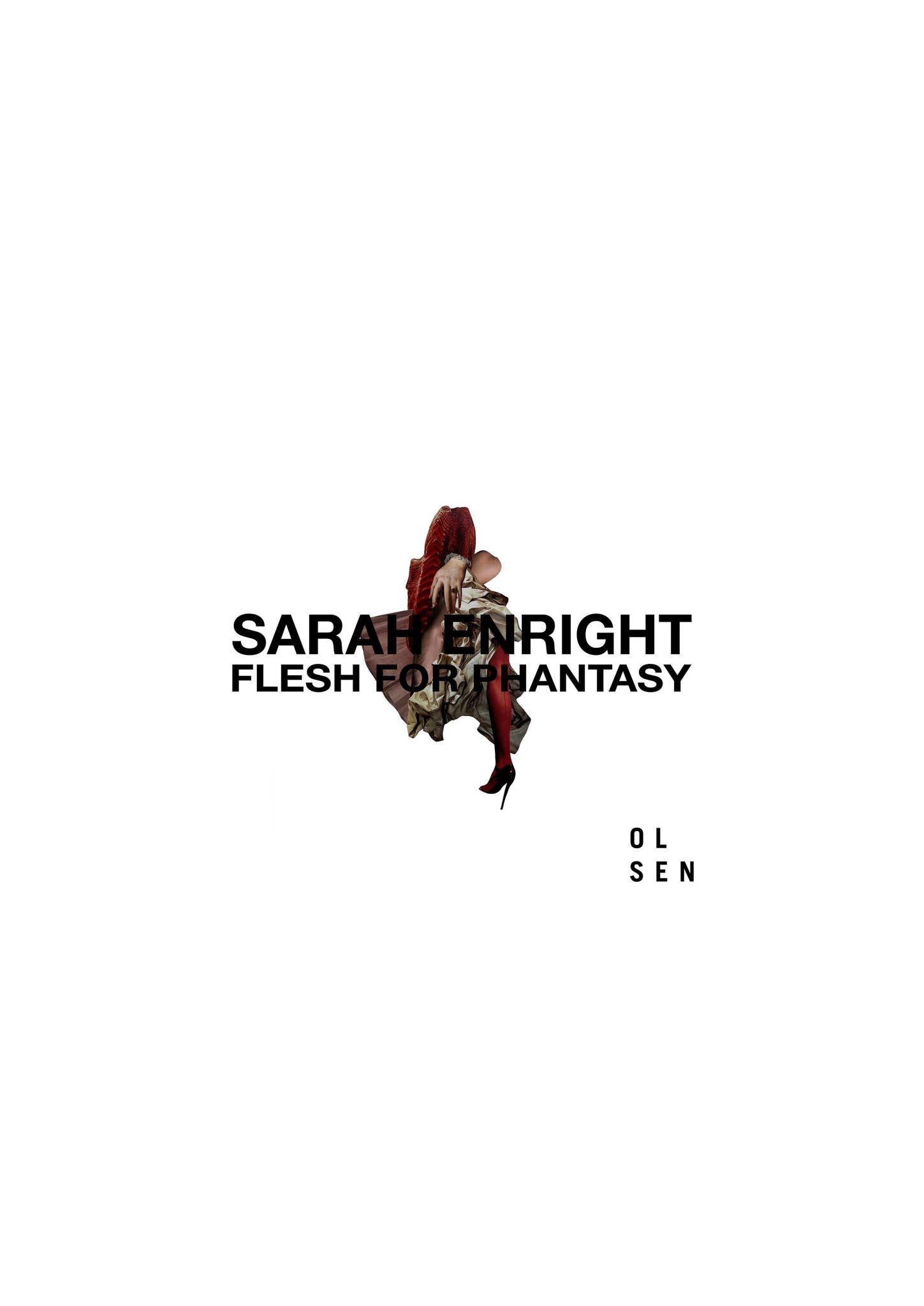 SARAH ENRIGHT | FLESH FOR PHANTASY by OLSEN Gallery - Issuu