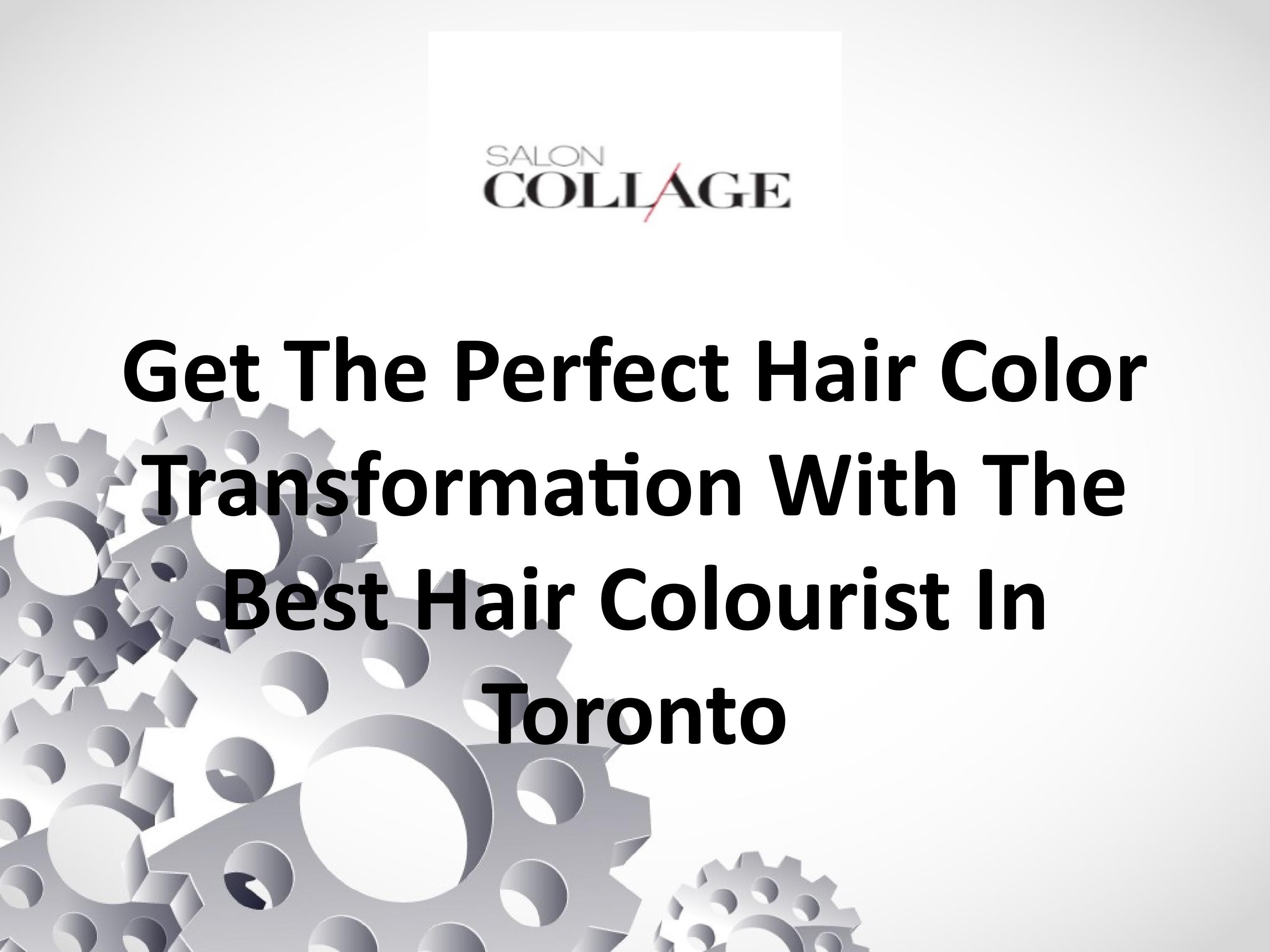 Enhance Your Style With Expert And Vibrant Hair Colourist In Toronto by ...