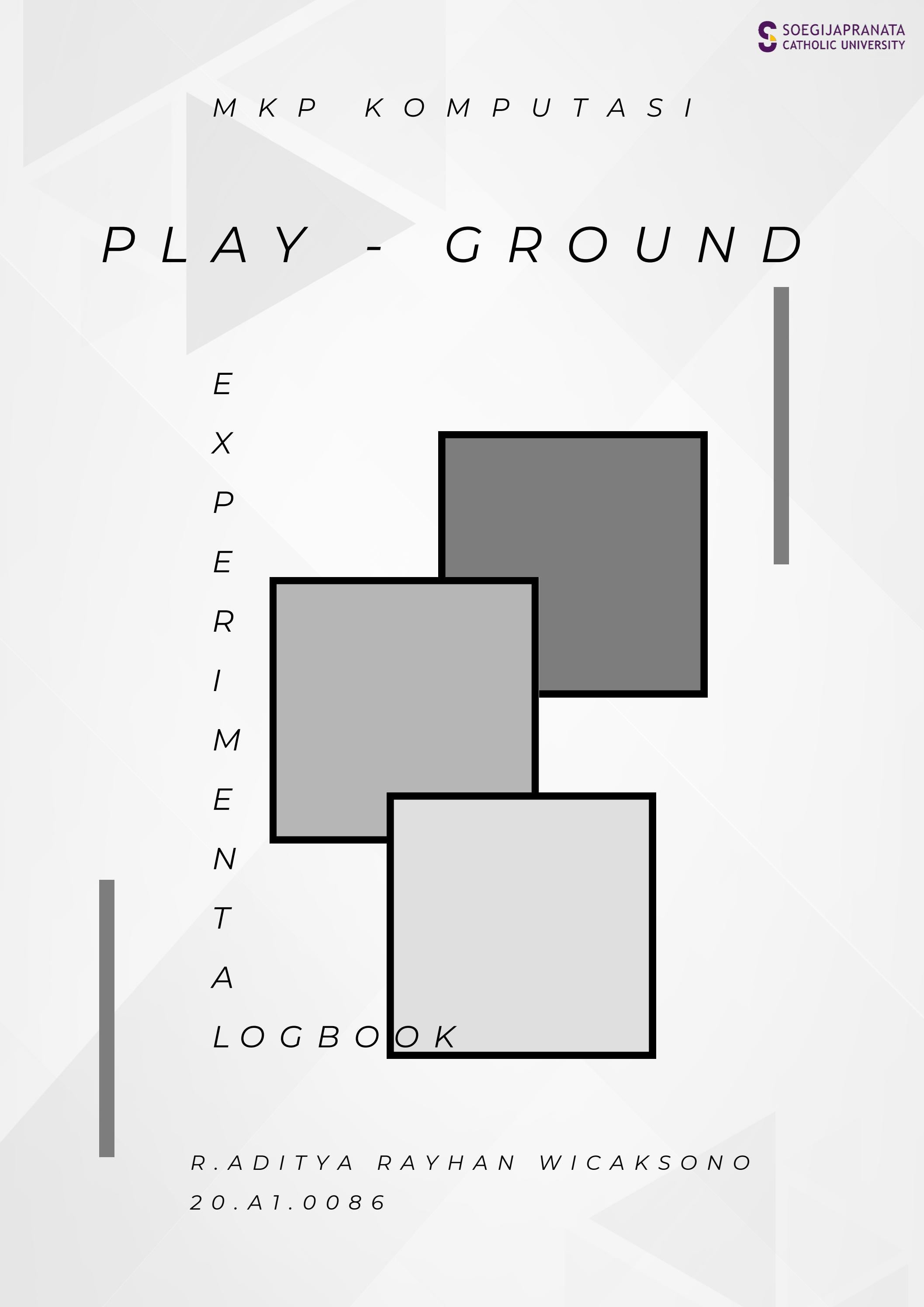 Play - Ground : Experimental - Logbook By R.ADITYA RAYHAN W by R.ADITYA ...
