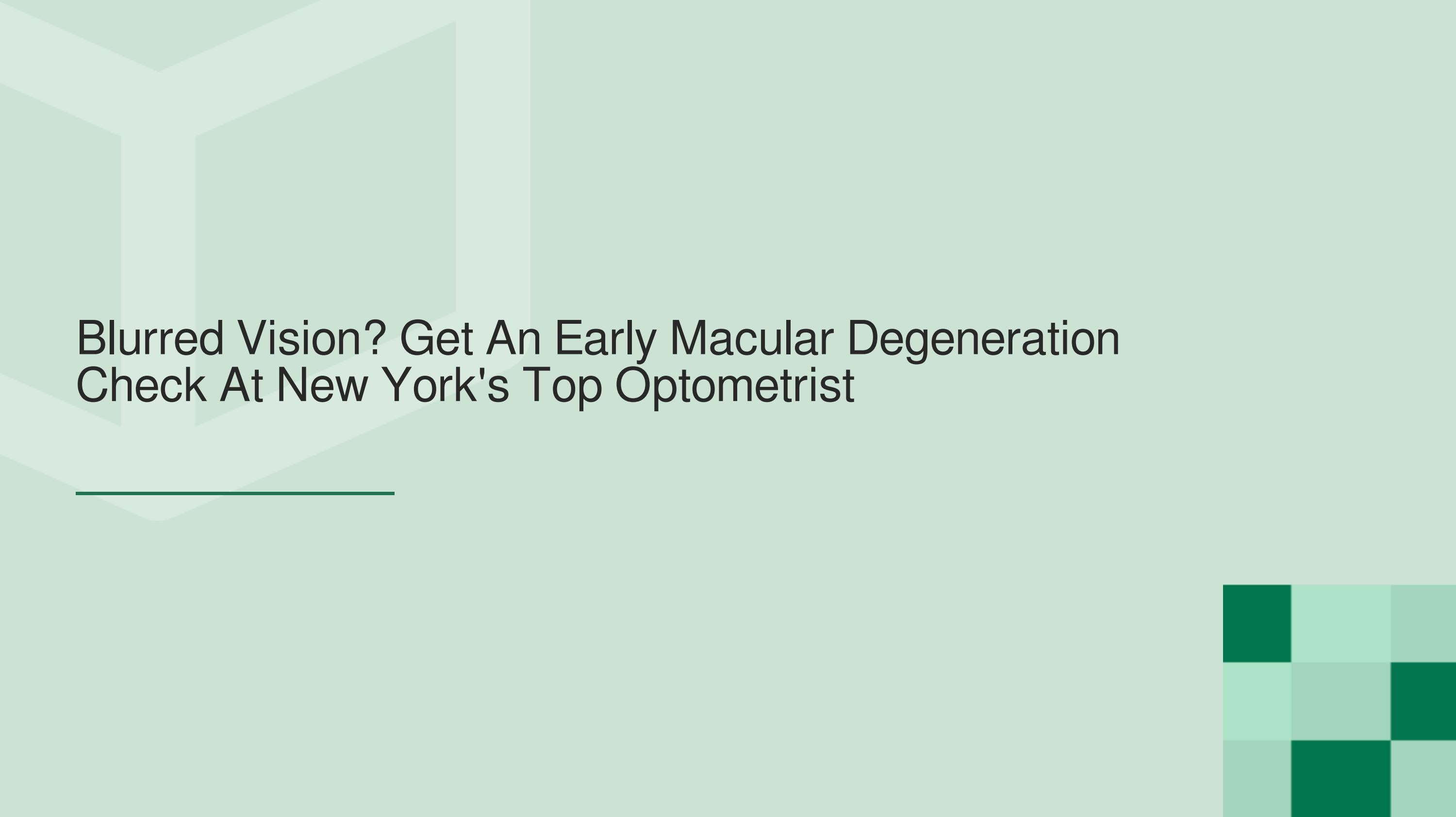 Blurred Vision? Get An Early Macular Degeneration Check At New York's ...