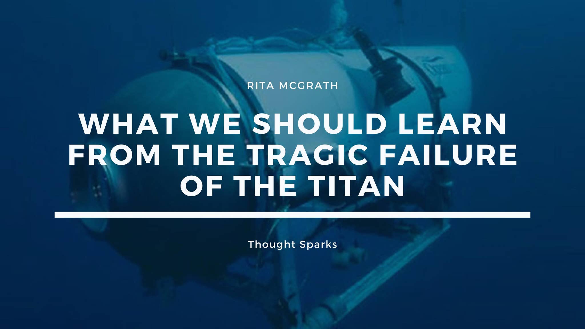 What We Should Learn From the Tragic Failure of the Titan by Rita ...