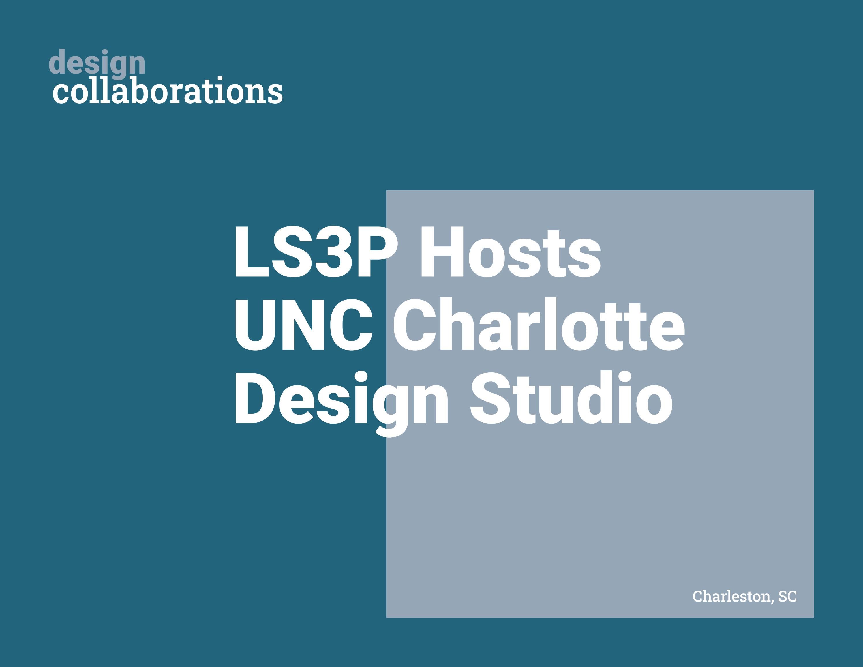 LS3P Hosts UNC Charlotte Design Studio by LS3P - Issuu
