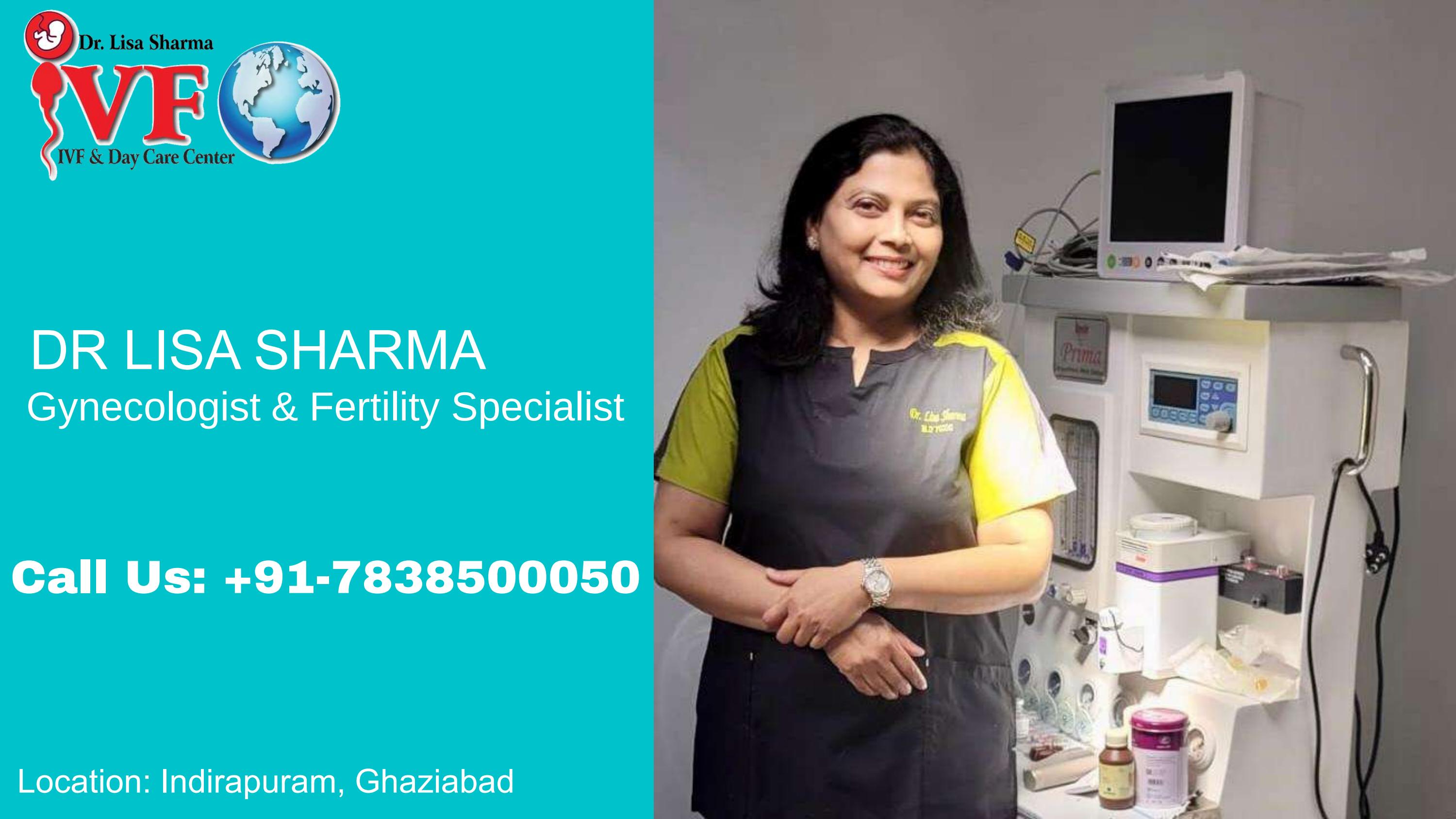 Gynecologist & Fertility Specialist in Ghaziabad by Dr Lisa Sharma IVF ...