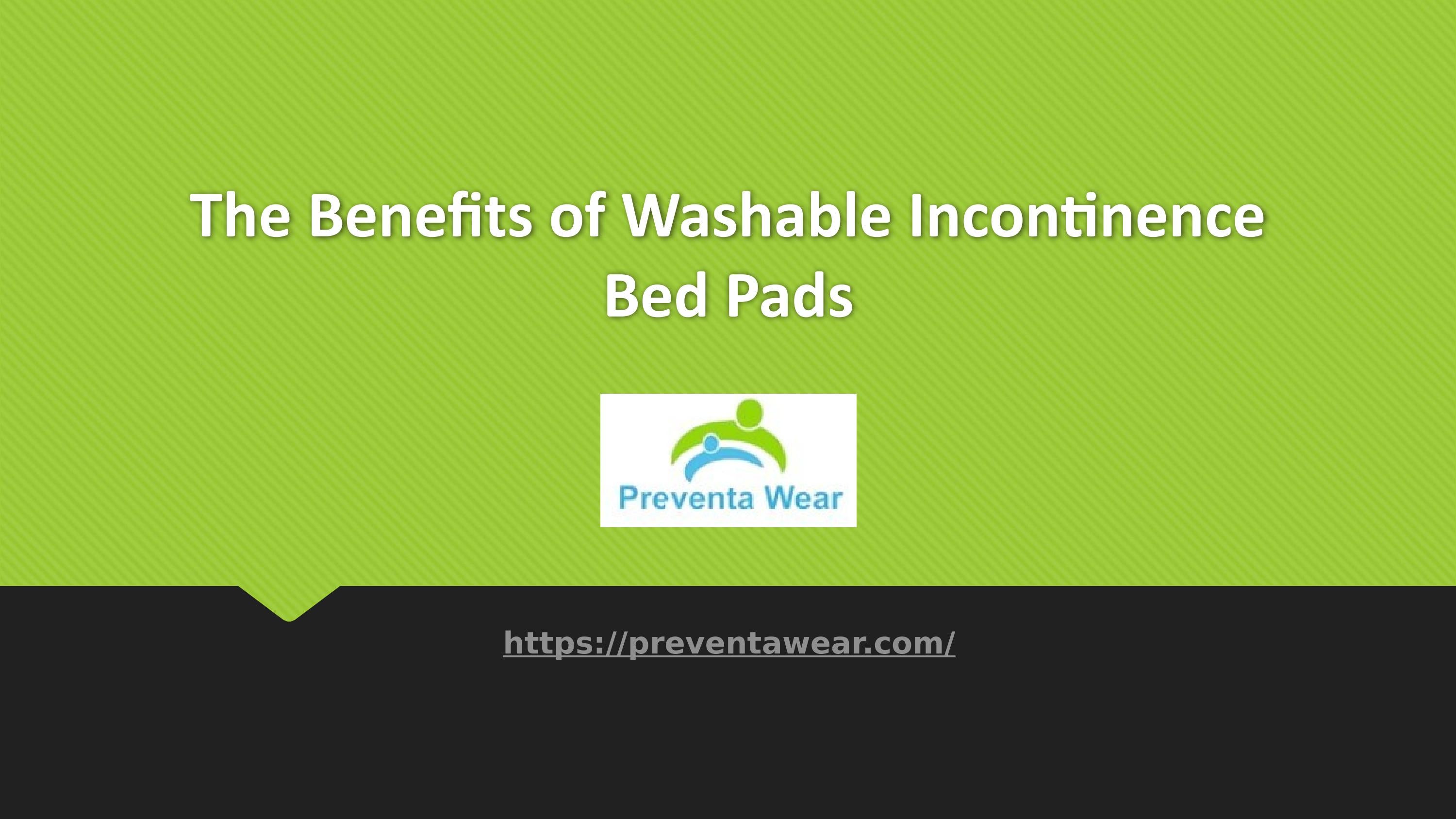 The Benefits of Washable Incontinence Bed Pads | Preventa Wear by ...