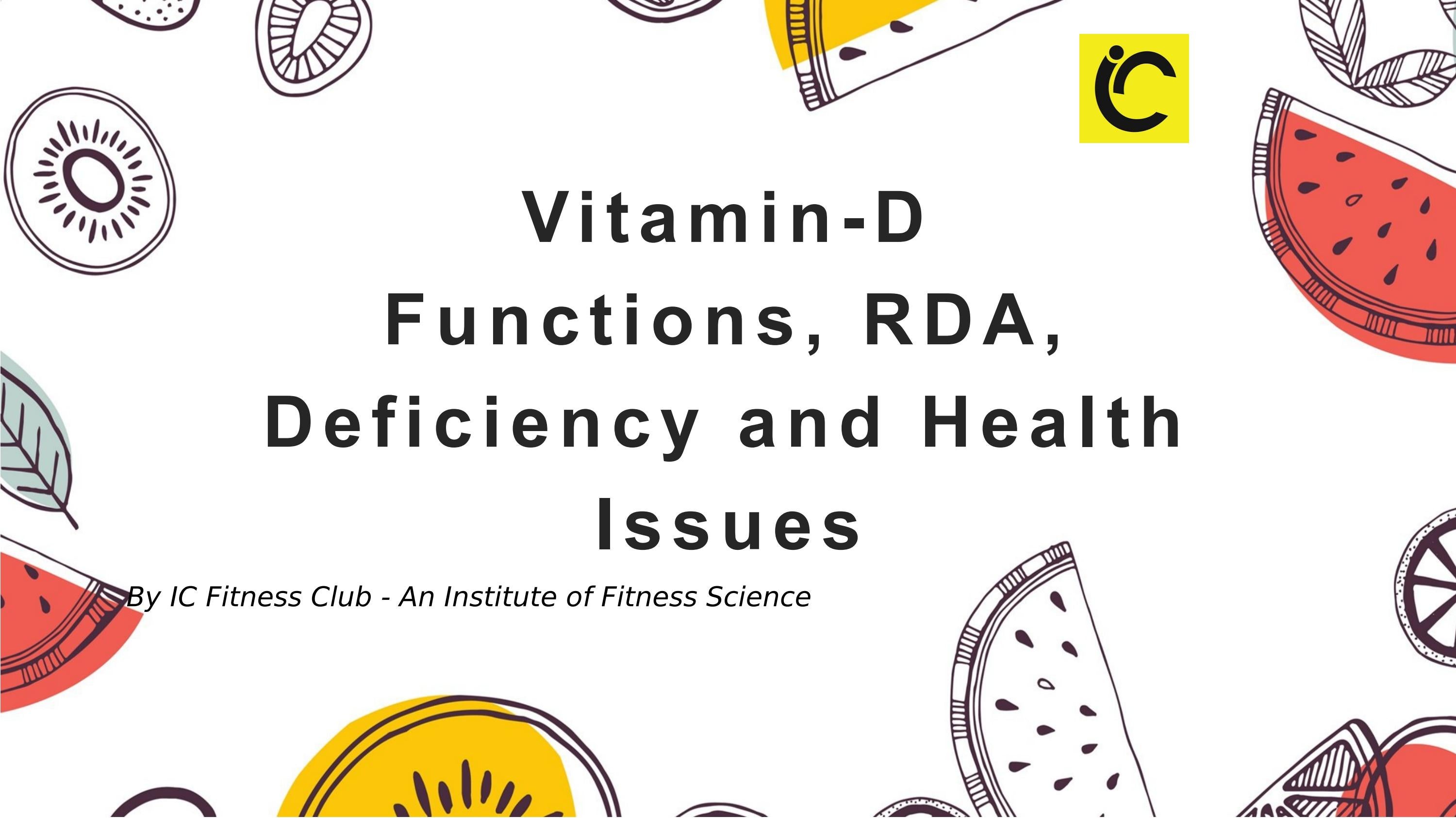 Vitamin -D Overview (Functions, RDA, Deficiency and Health Issues)) by ...