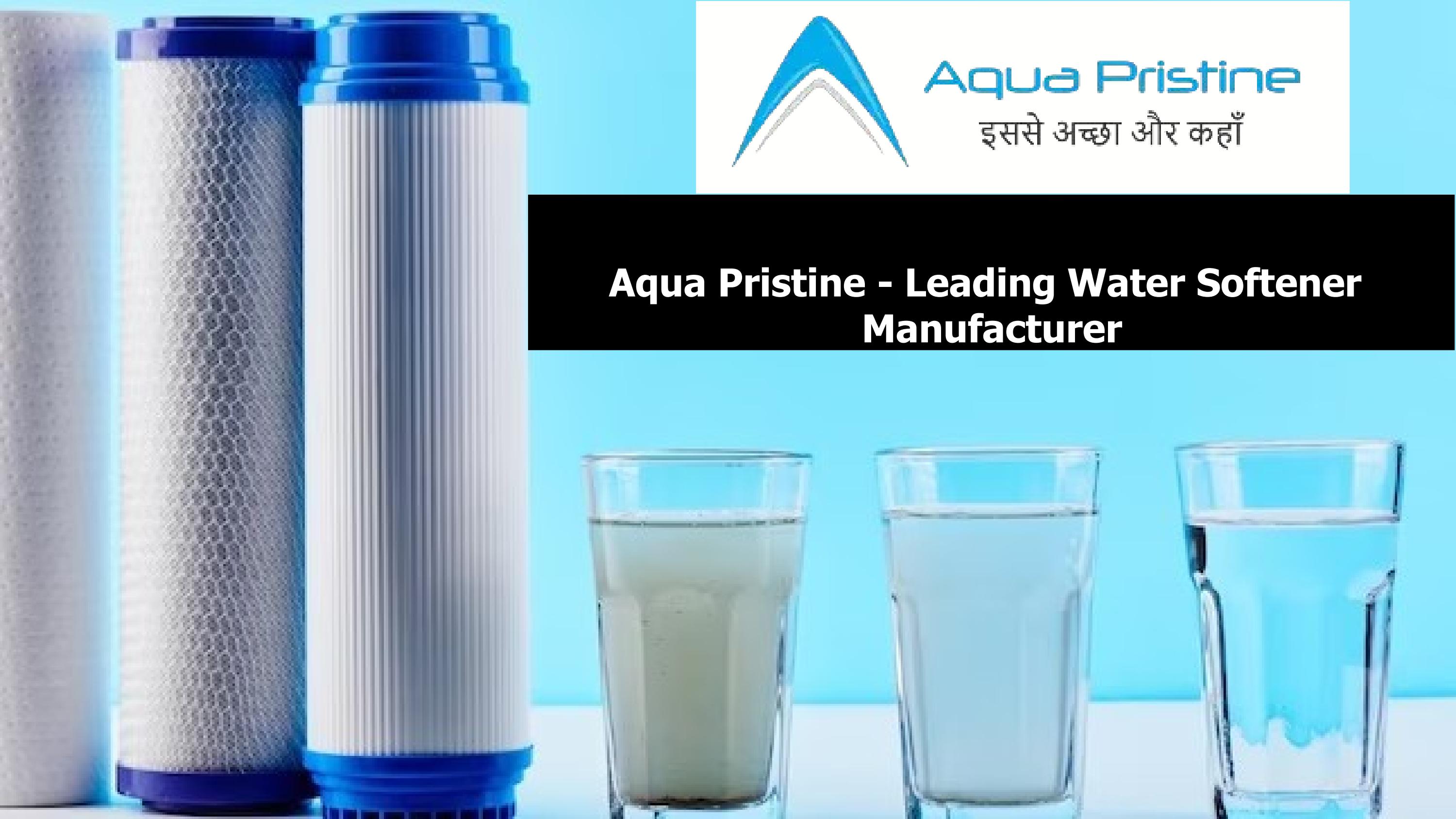 Aqua Pristine - Leading Water Softener Manufacturer. by Aqua Pristine - Issuu