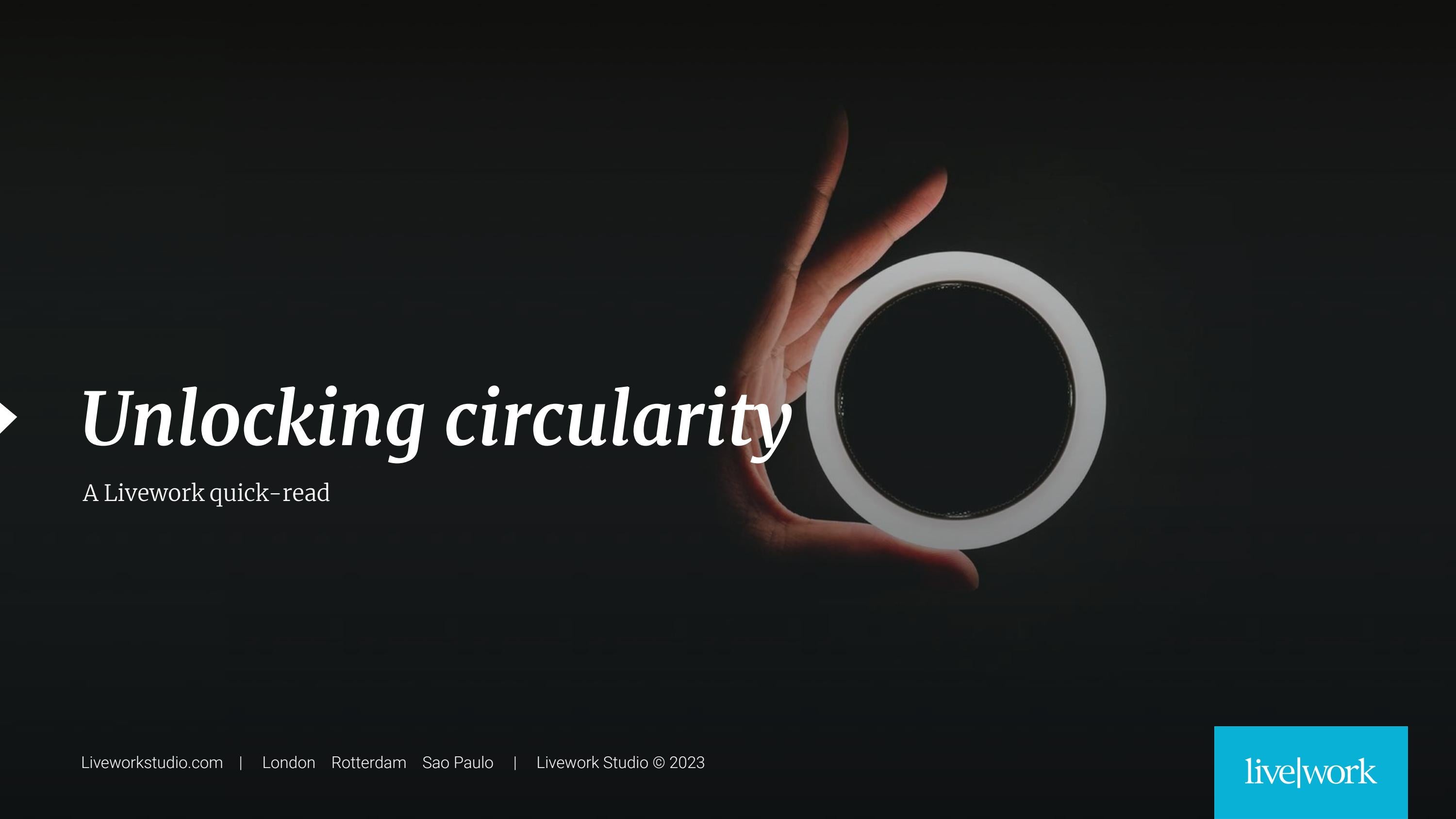 Unlocking circularity: A Livework quick-read by liveworkstudio - Issuu