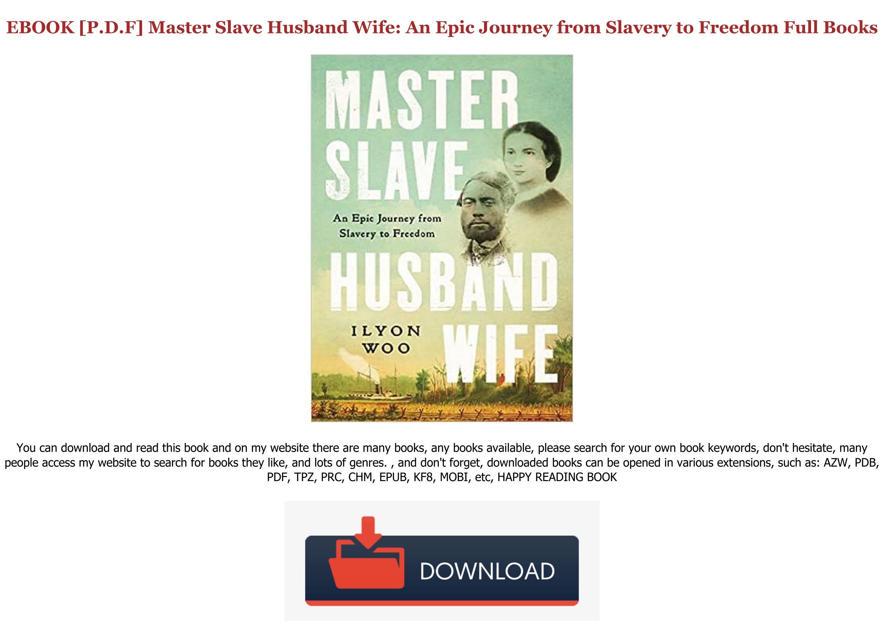 Download Pdf Master Slave Husband Wife An Epic Journey From Slavery