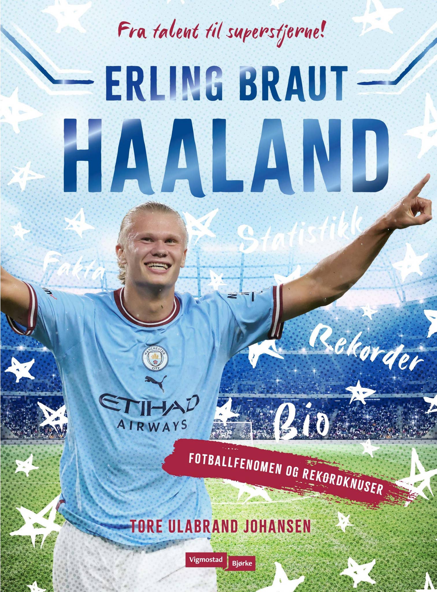 Erling Braut Haaland - fra talent til superstjerne (9788241936814) by ...