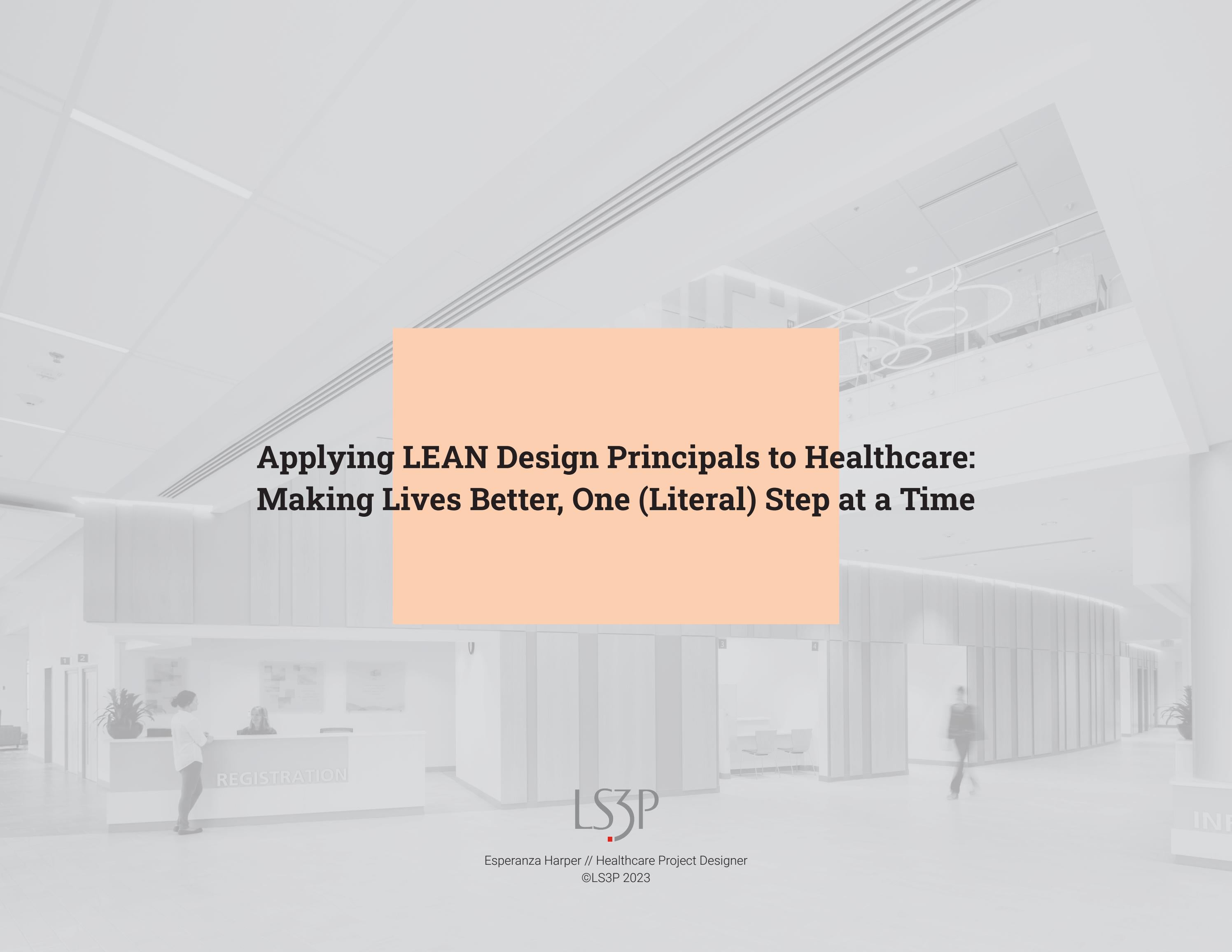 Applying LEAN Design Principals to Healthcare: Making Lives Better, One ...