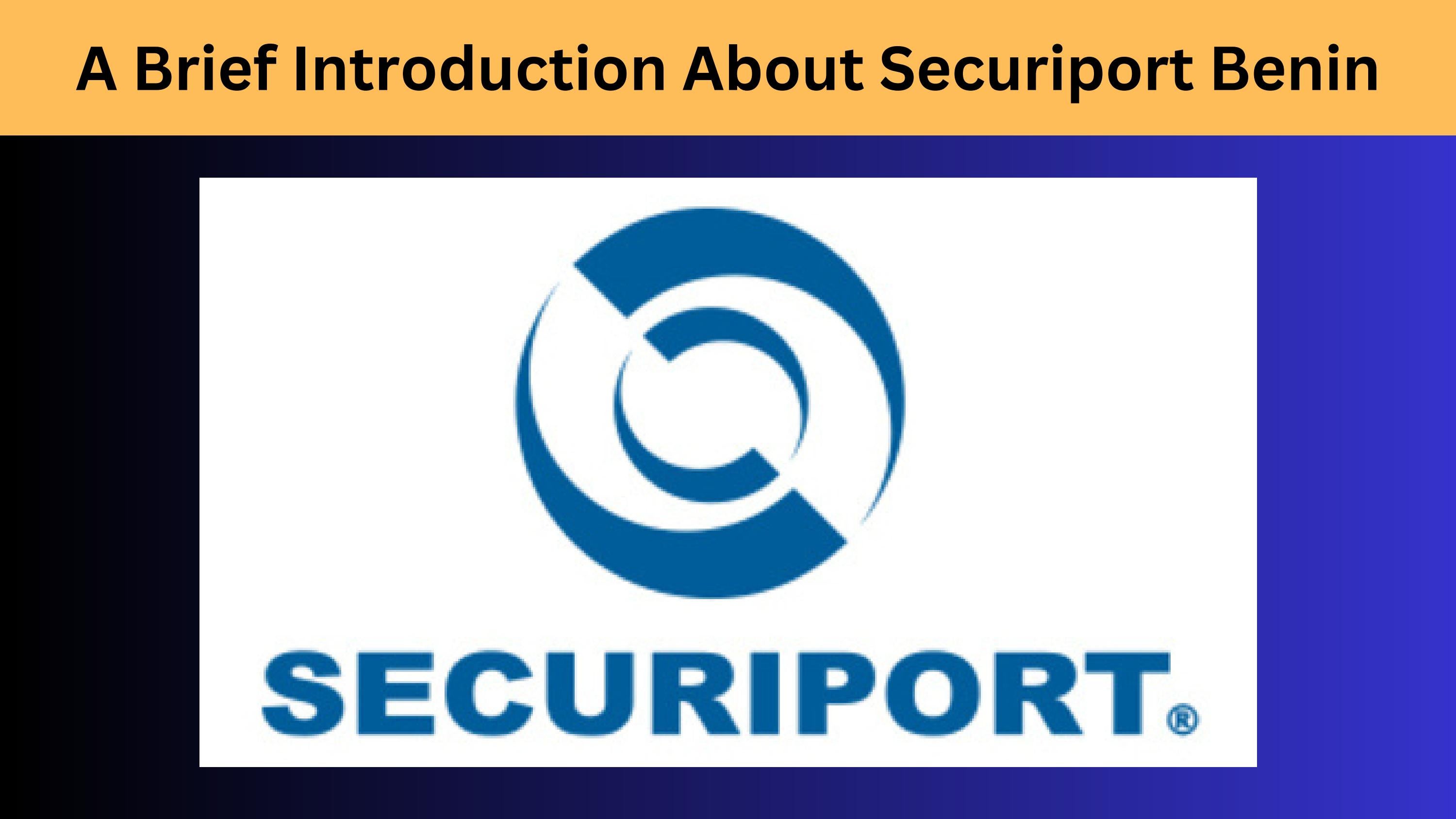 A Brief Introduction About Securiport Benin by Securiport Benin - Issuu