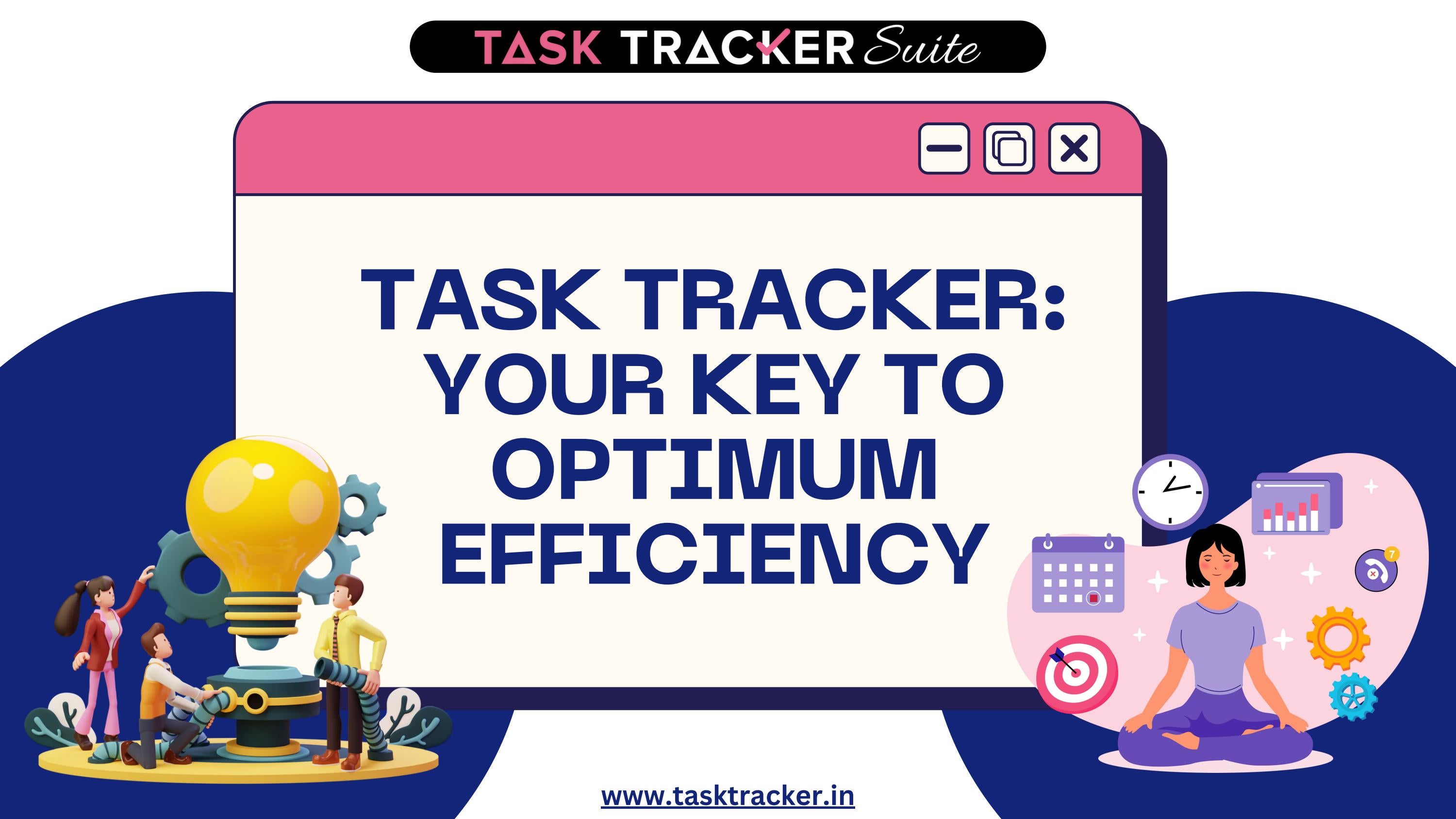 Task Tracker: Your Key to Optimum Efficiency by Task Tracker - Issuu