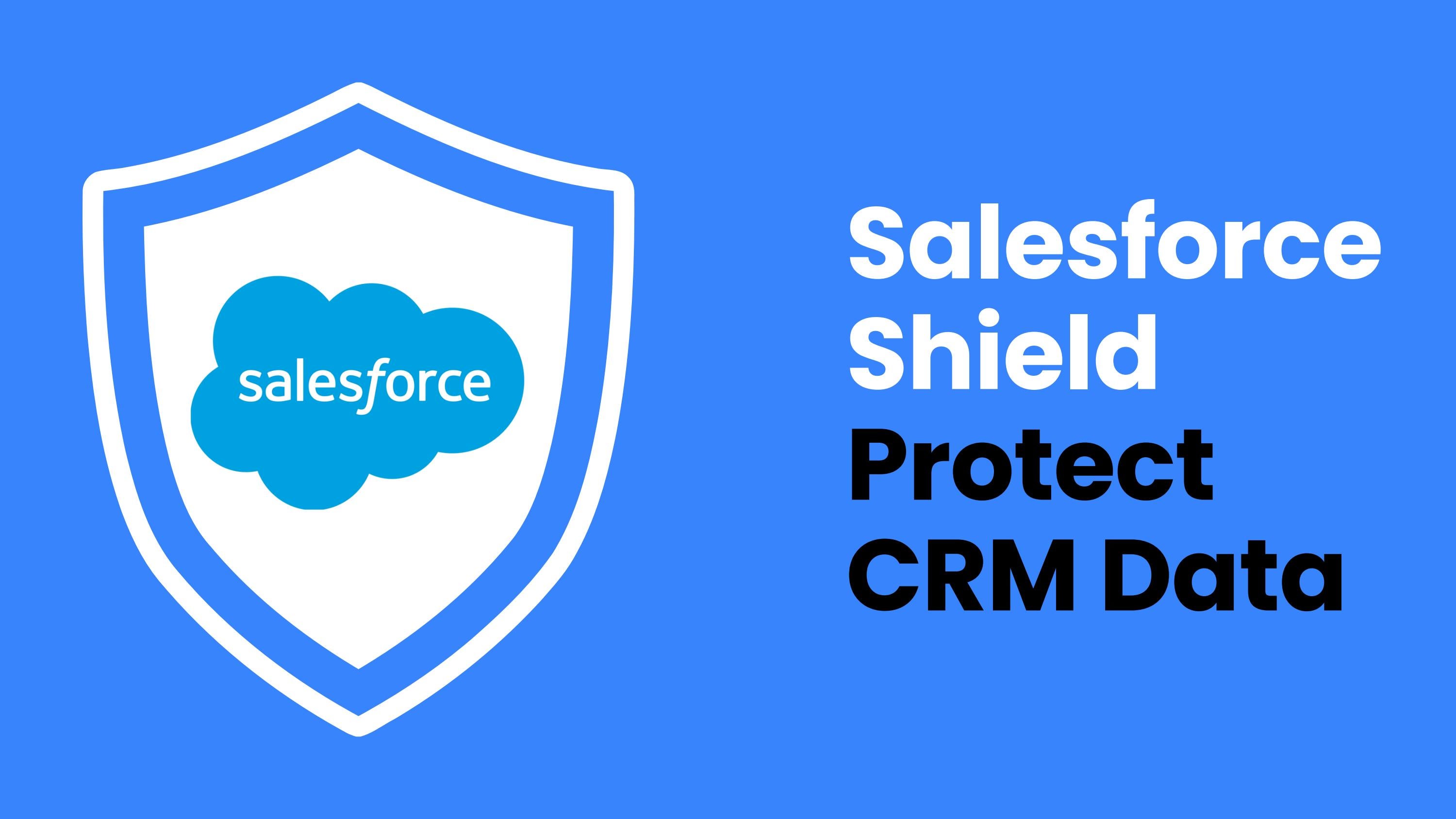 Crm Security With Salesforce Shield By Salesforceguide Issuu