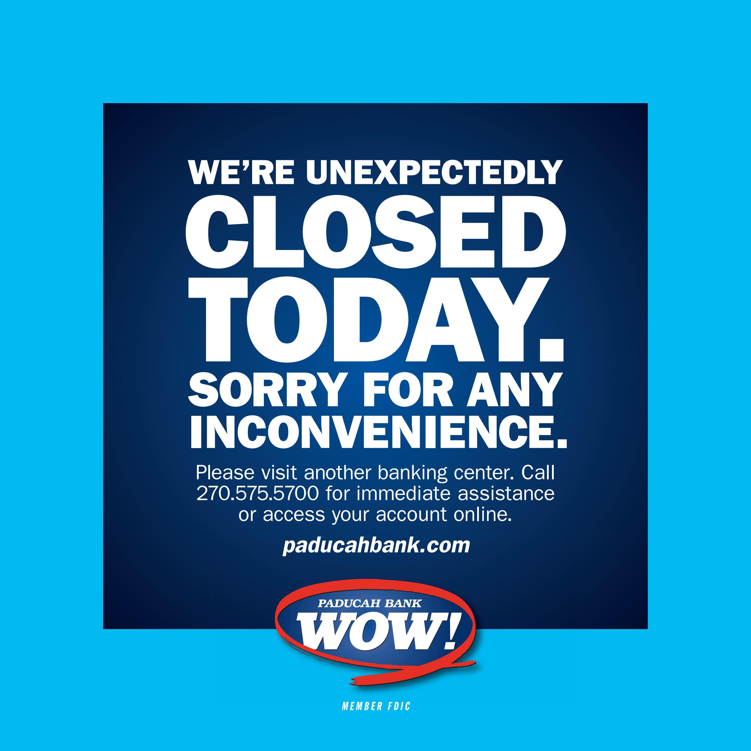 Unexpectedly Closed Sign by PaducahBank - Issuu