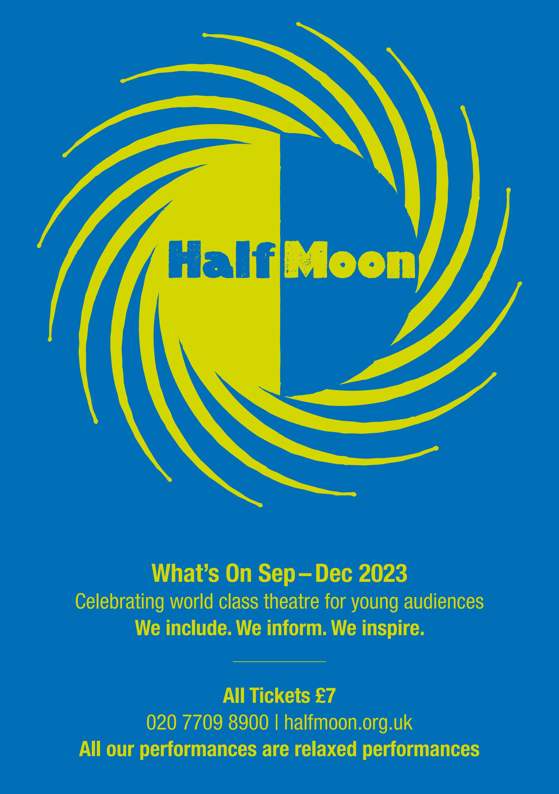Half Moon Autumn Brochure 2023 by Half Moon Theatre - Issuu