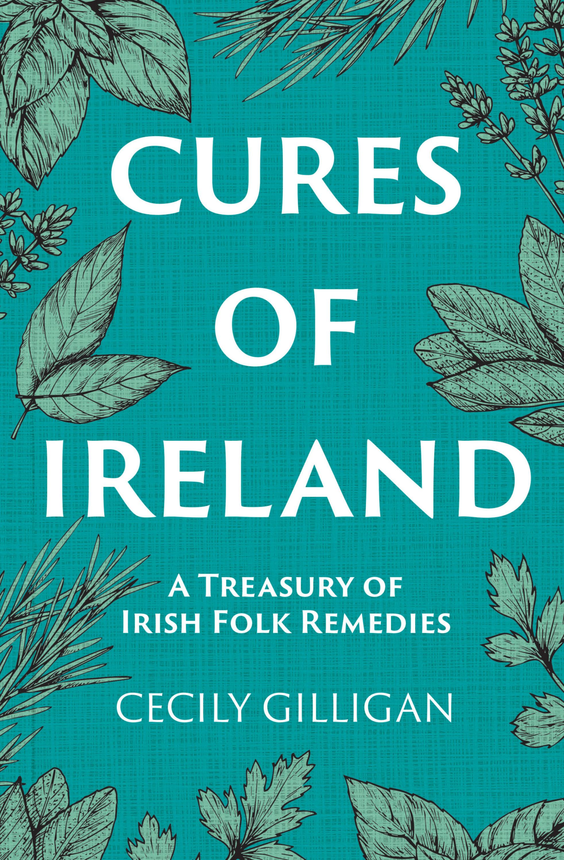 Cures of Ireland: A Treasury of Irish Folk Remedies by Irish Academic ...