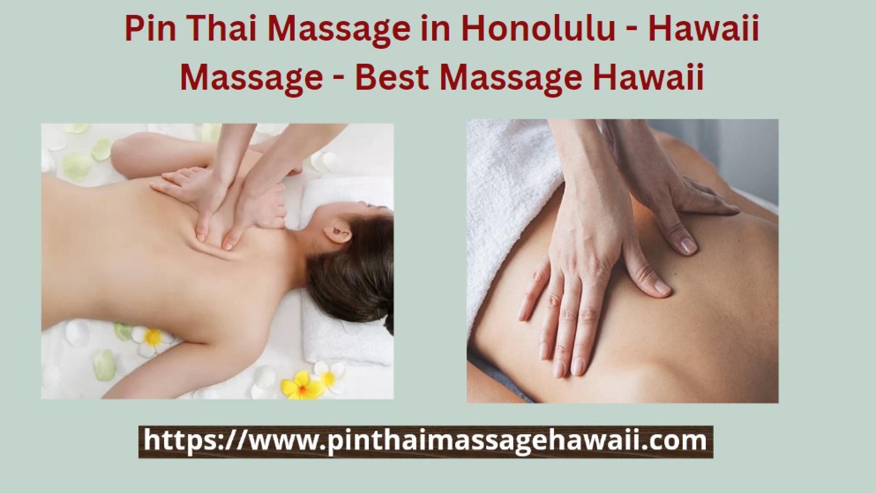 Pin Thai Massage In Honolulu Hawaii Massage Best Massage Hawaii By