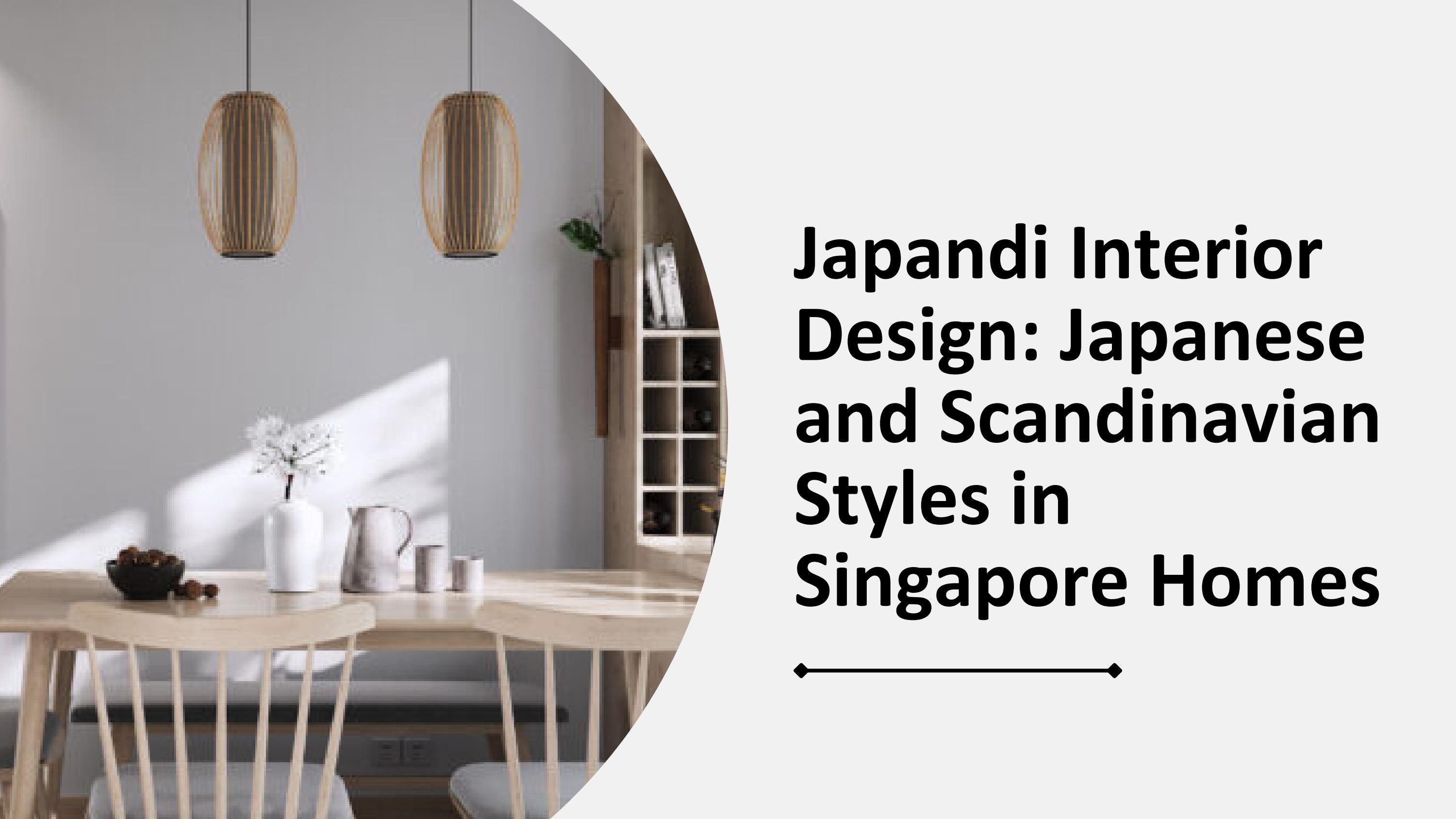 Japandi Interior Design: Japanese and Scandinavian Styles in Singapore ...