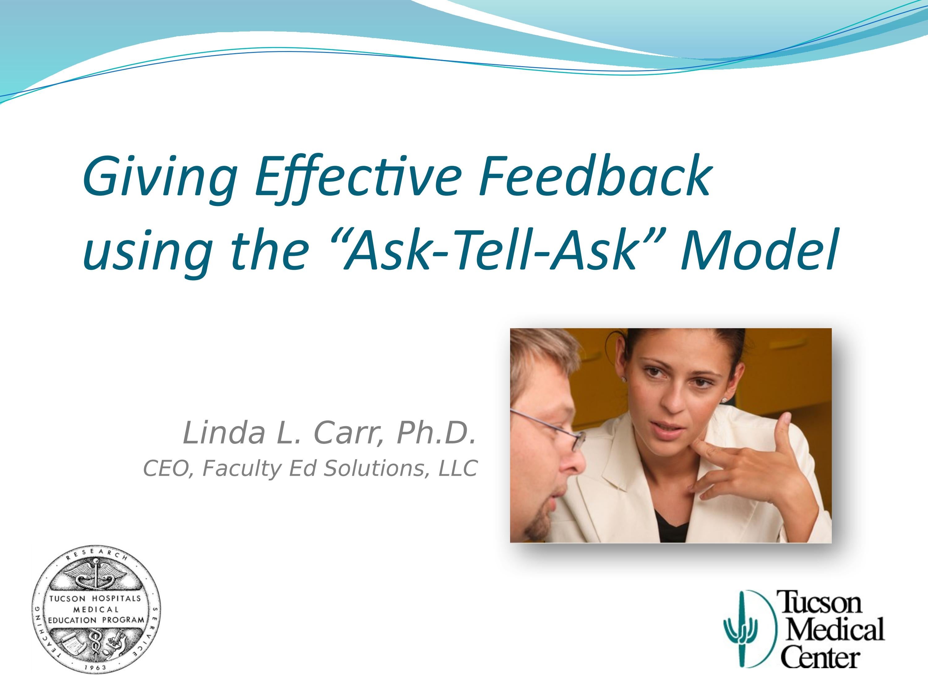 Giving Effective Feedback using the "Ask-Tell-Ask" Model by Tucson ...