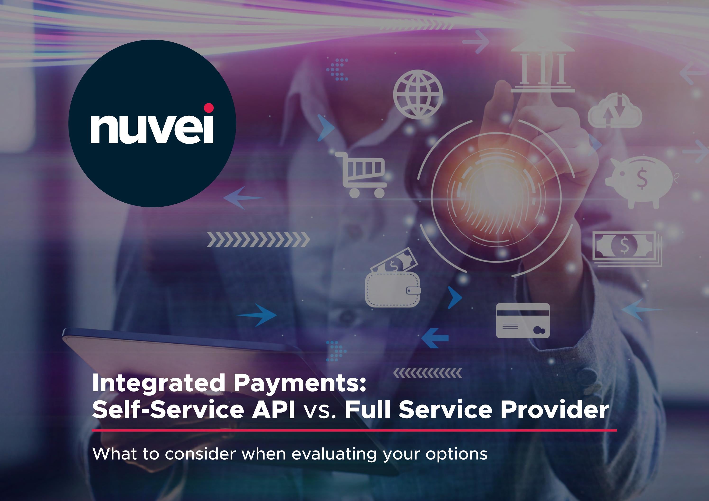 Integrated Payments: Self-Service API vs. Full Service Provider by Nuvei - Issuu