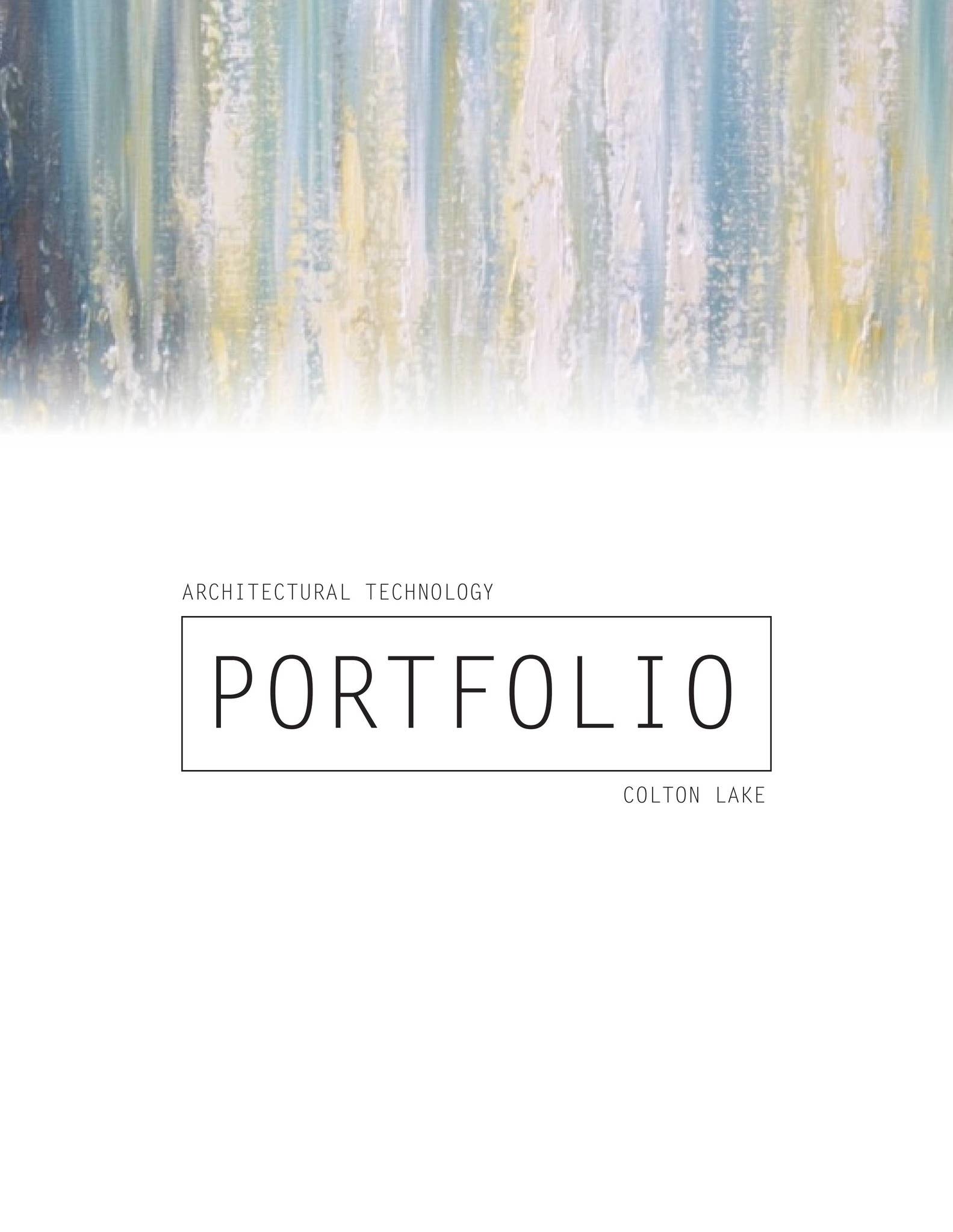 Architectural Technology Portfolio-Colton Lake by Colton Lake - Issuu