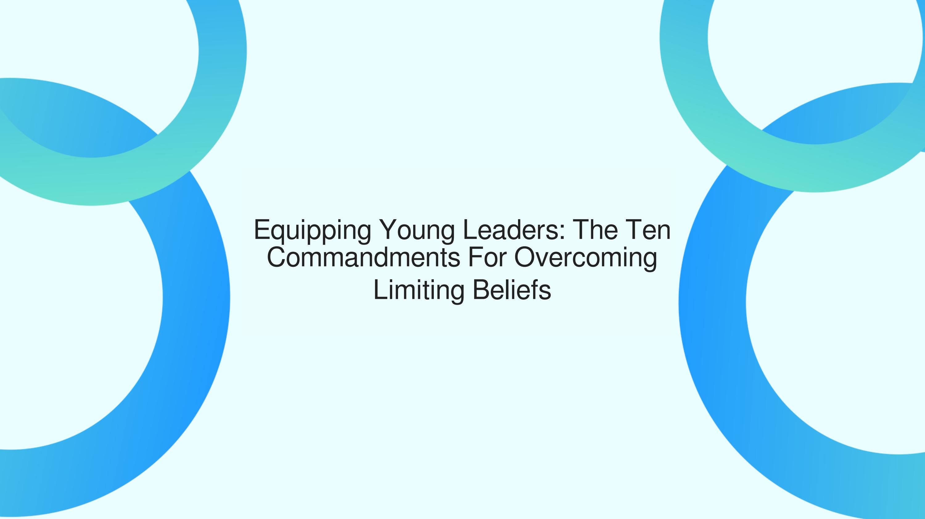 Equipping Young Leaders: The Ten Commandments For Overcoming Limiting ...