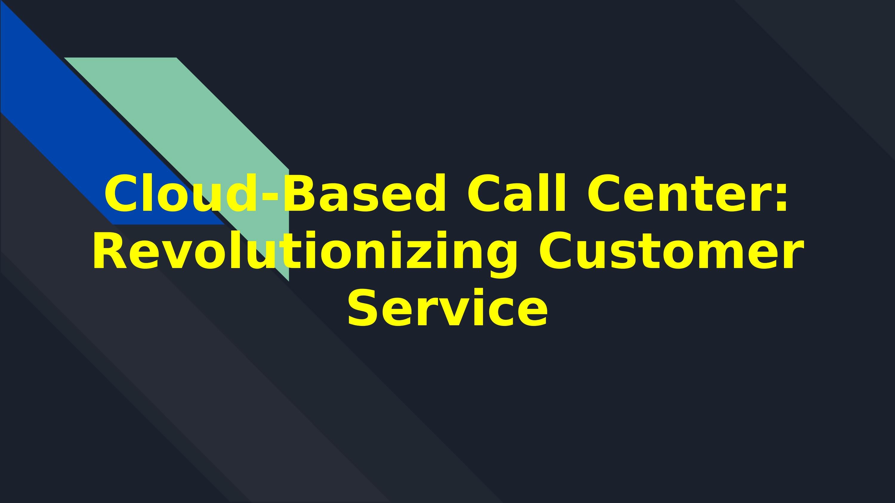 Cloud-Based Call Center: Revolutionizing Customer Service by Daniel ...