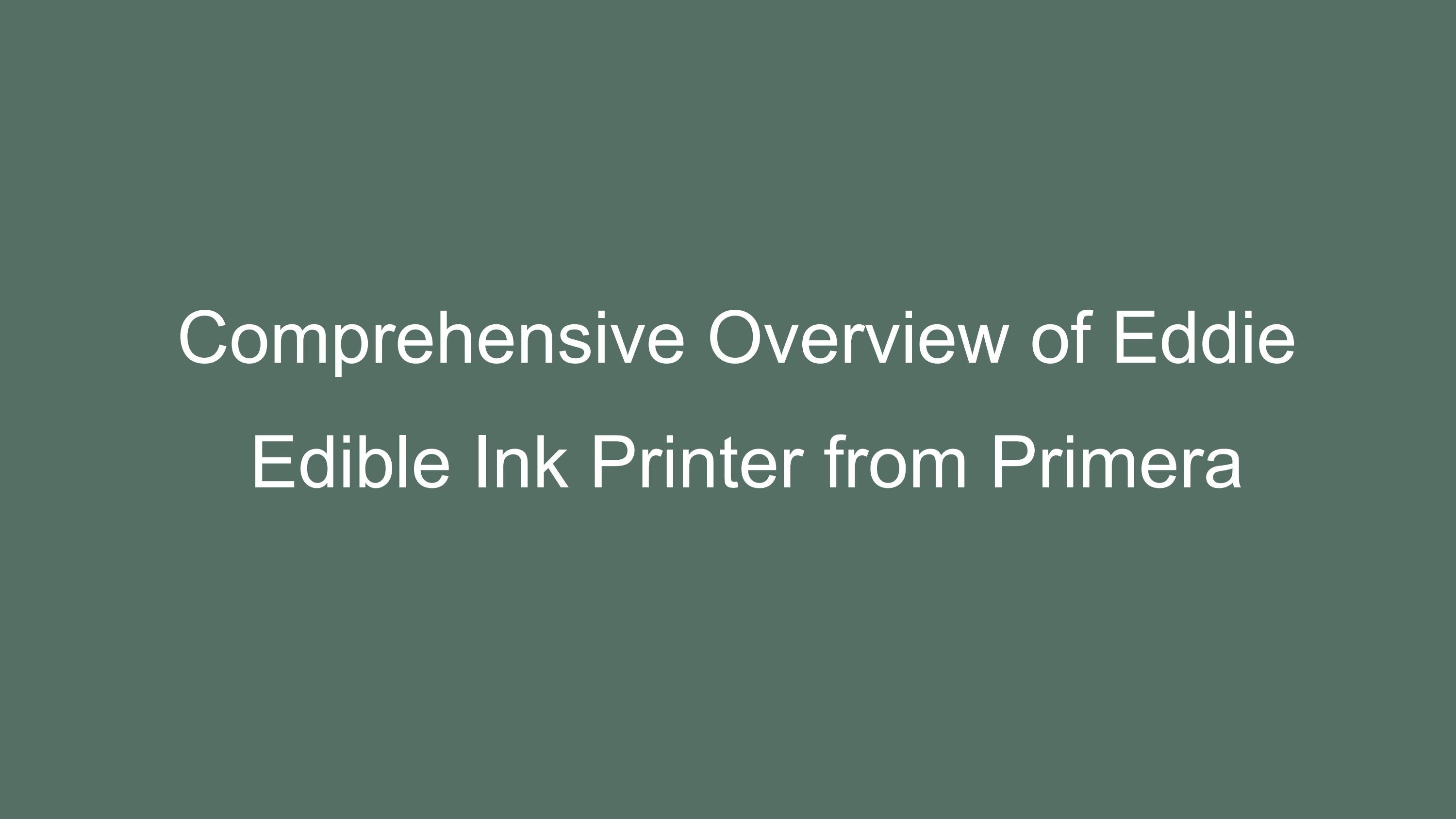 Comprehensive Overview of Eddie Edible Ink Printer from Primera by ...