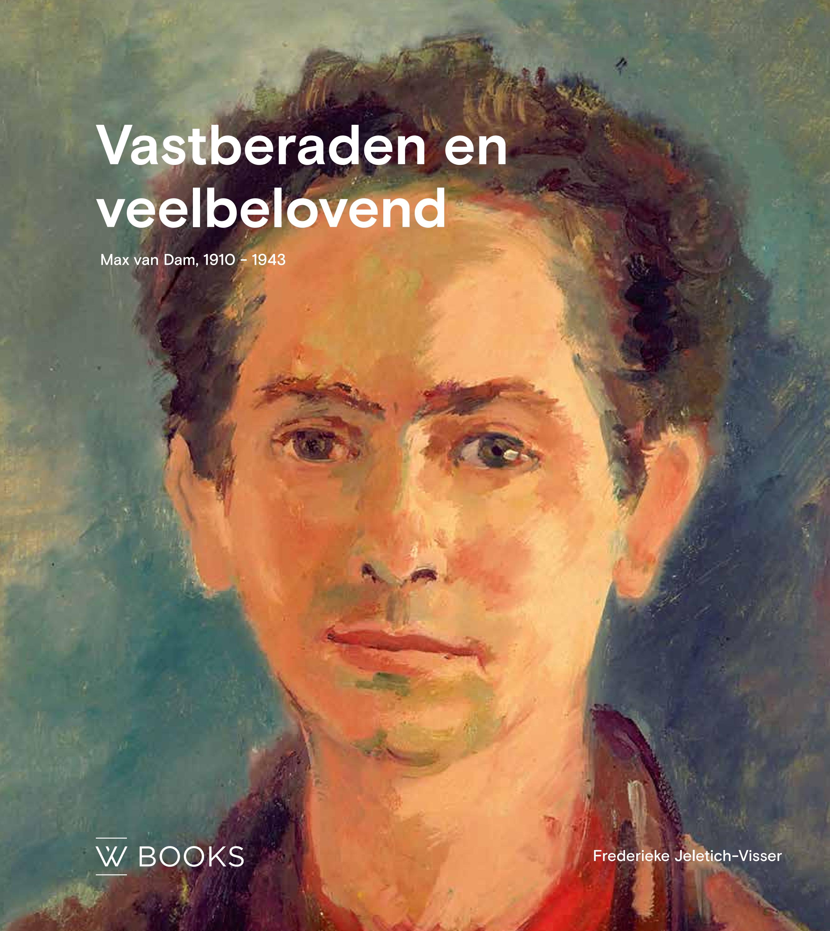 Vastberaden en veelbelovend | Max van Dam 1910-1943 by WBOOKS - Issuu
