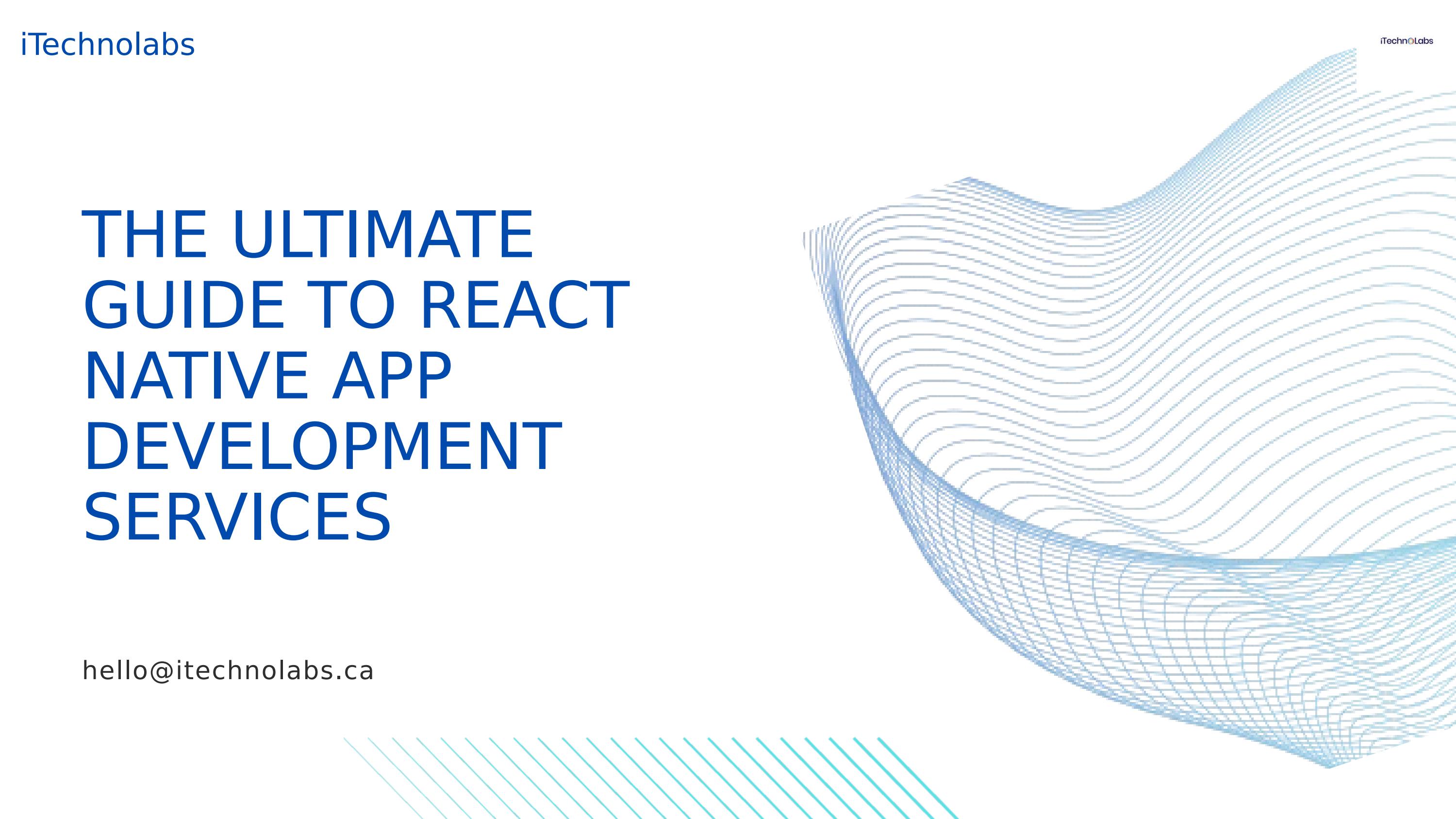 The Ultimate Guide to React Native App Development Services | iTechnolabs by Bradly Hammer - Issuu