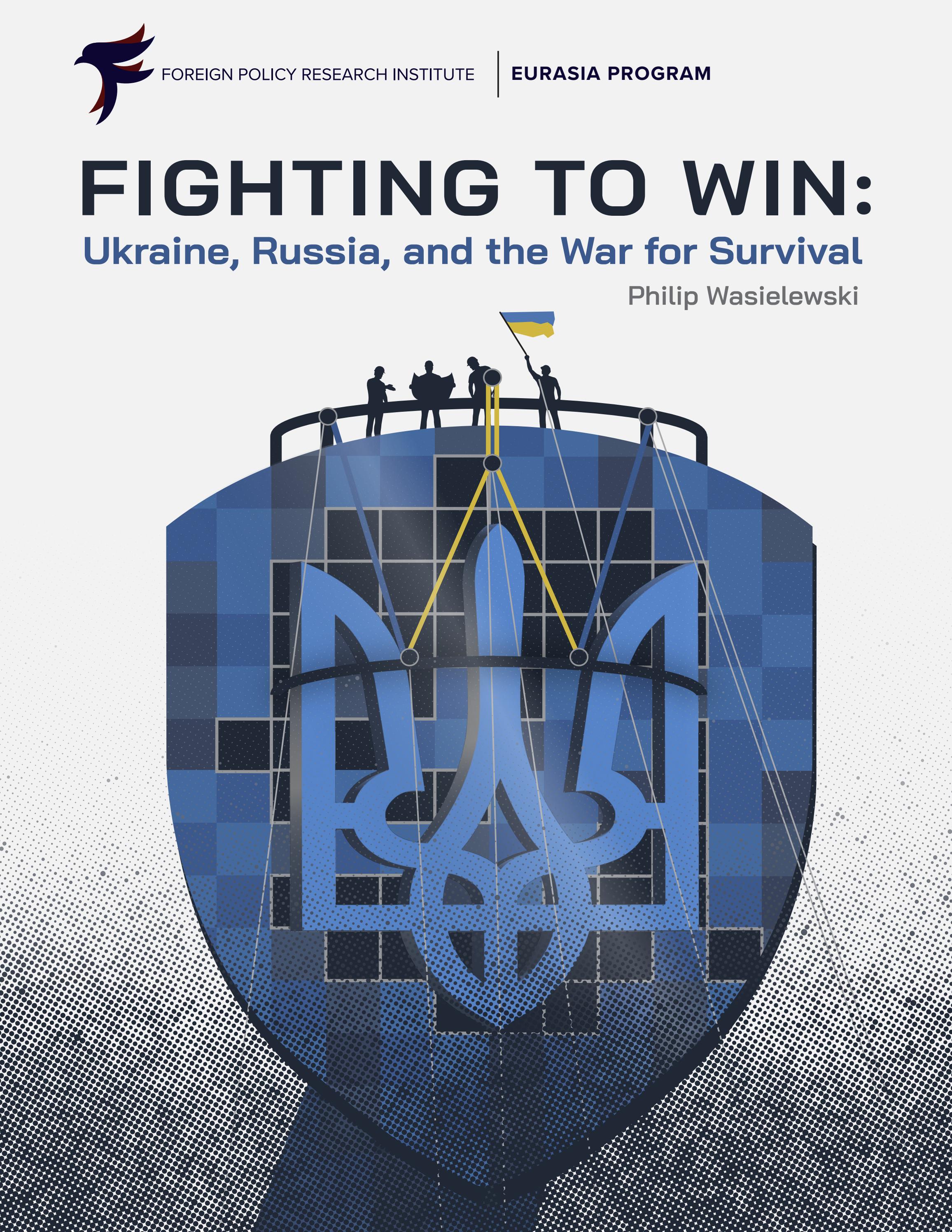 Fighting to Win: Ukraine, Russia, and the War for Survival by Foreign ...