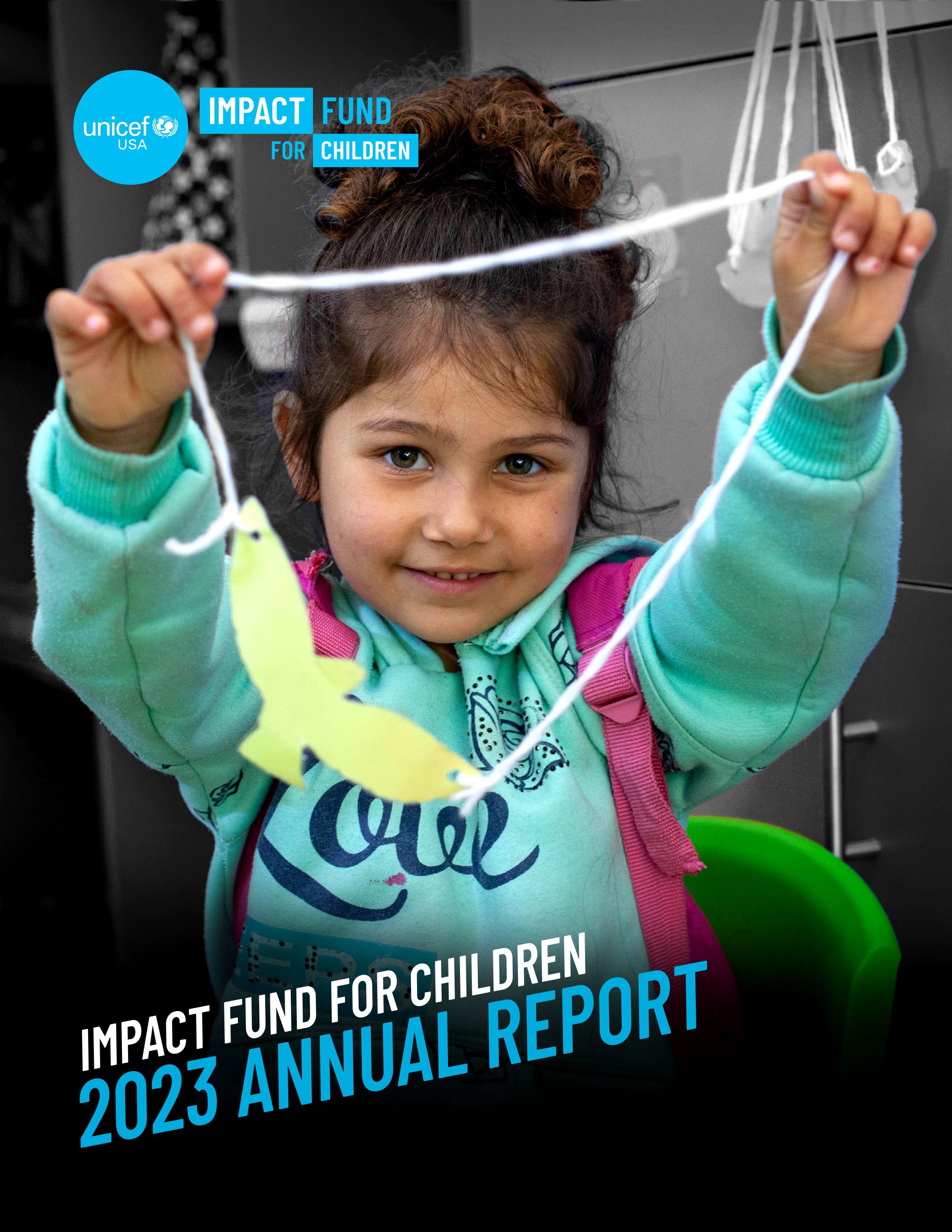 Impact Fund for Children 2023 Annual Report by UNICEF USA - Issuu