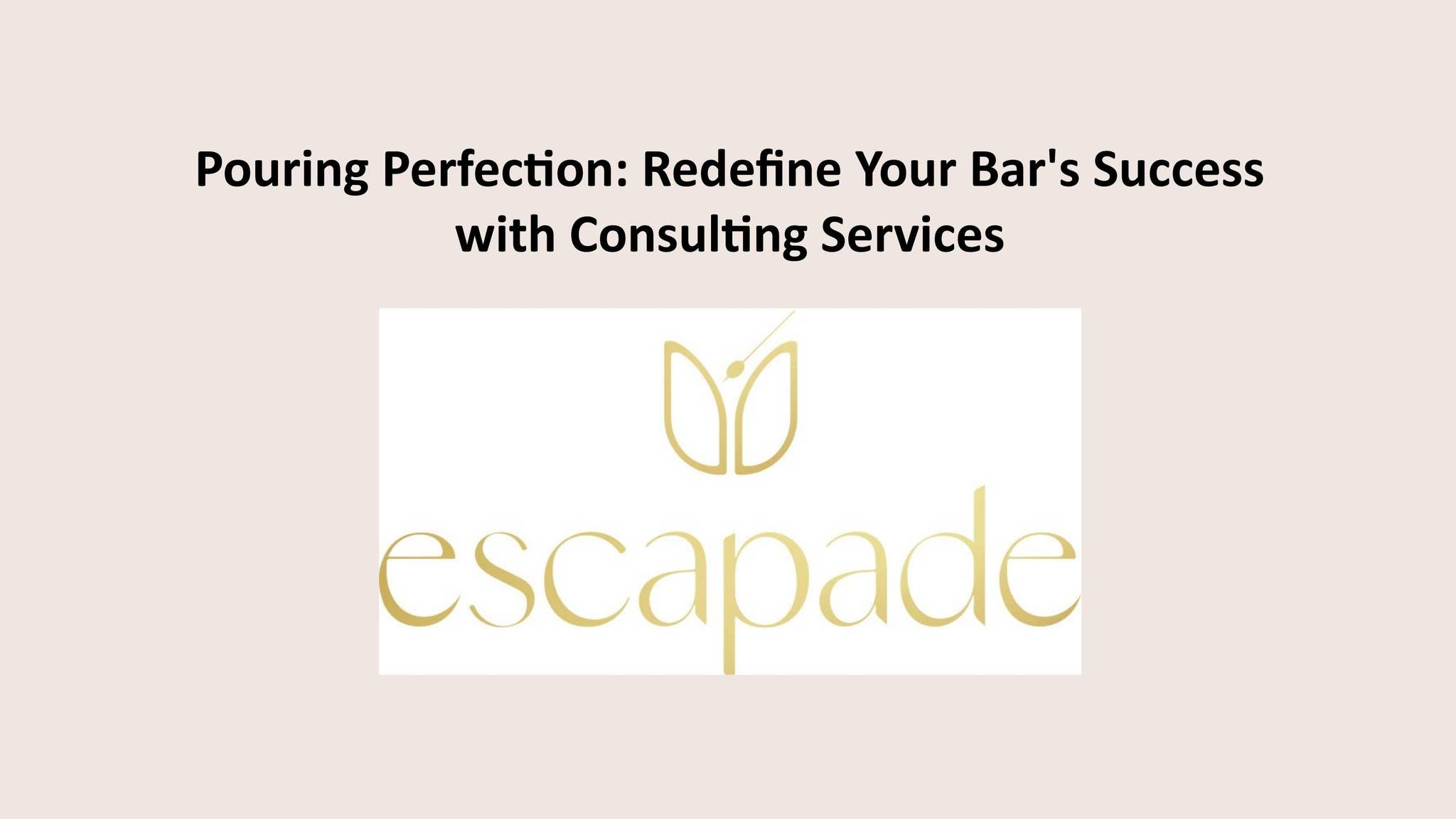 Pouring Perfection: Redefine Your Bar's Success with Consulting Services by Escapade bars - Issuu
