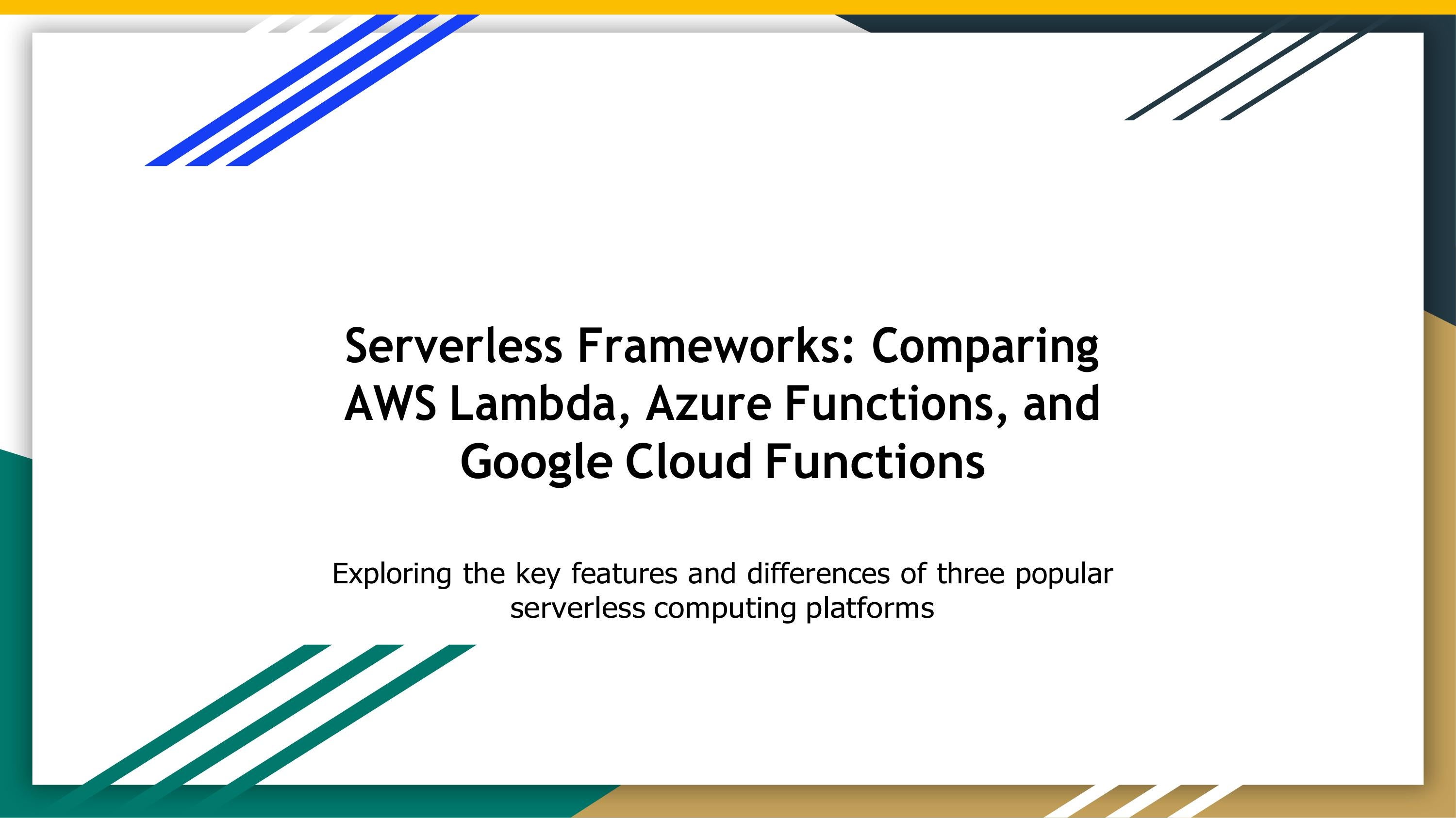 Serverless Frameworks: Comparing AWS Lambda, Azure Functions, and Google Cloud Functions by ...