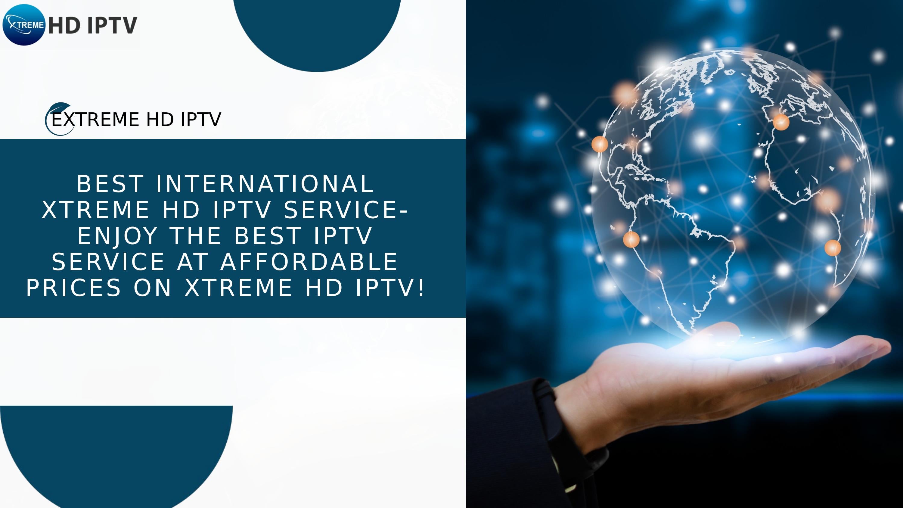 Why Extreme HD IPTV is the Future of IPTV by Xtreme HD IPTV - Issuu