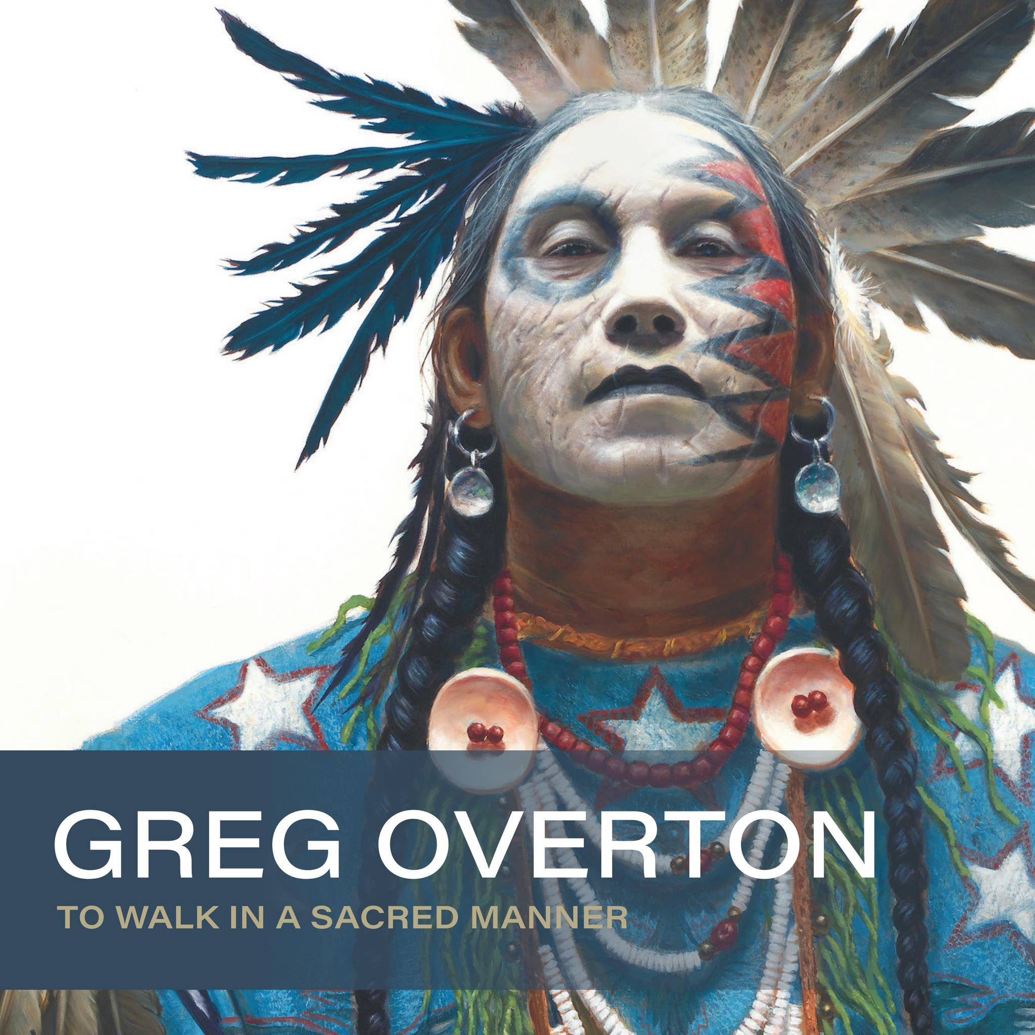 TRAILSIDE GALLERIES PRESENTS - GREG OVERTON: TO WALK IN A SACRED MANNER ...