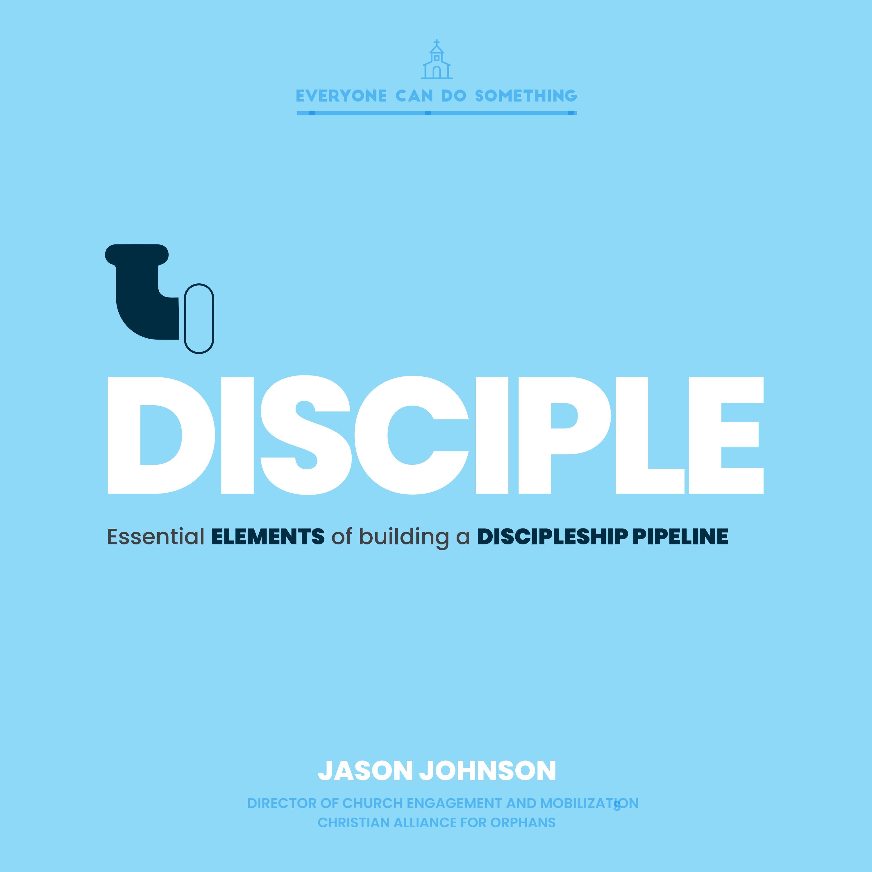 Disciple: Essential Elements of Building a Discipleship Pipeline by ...