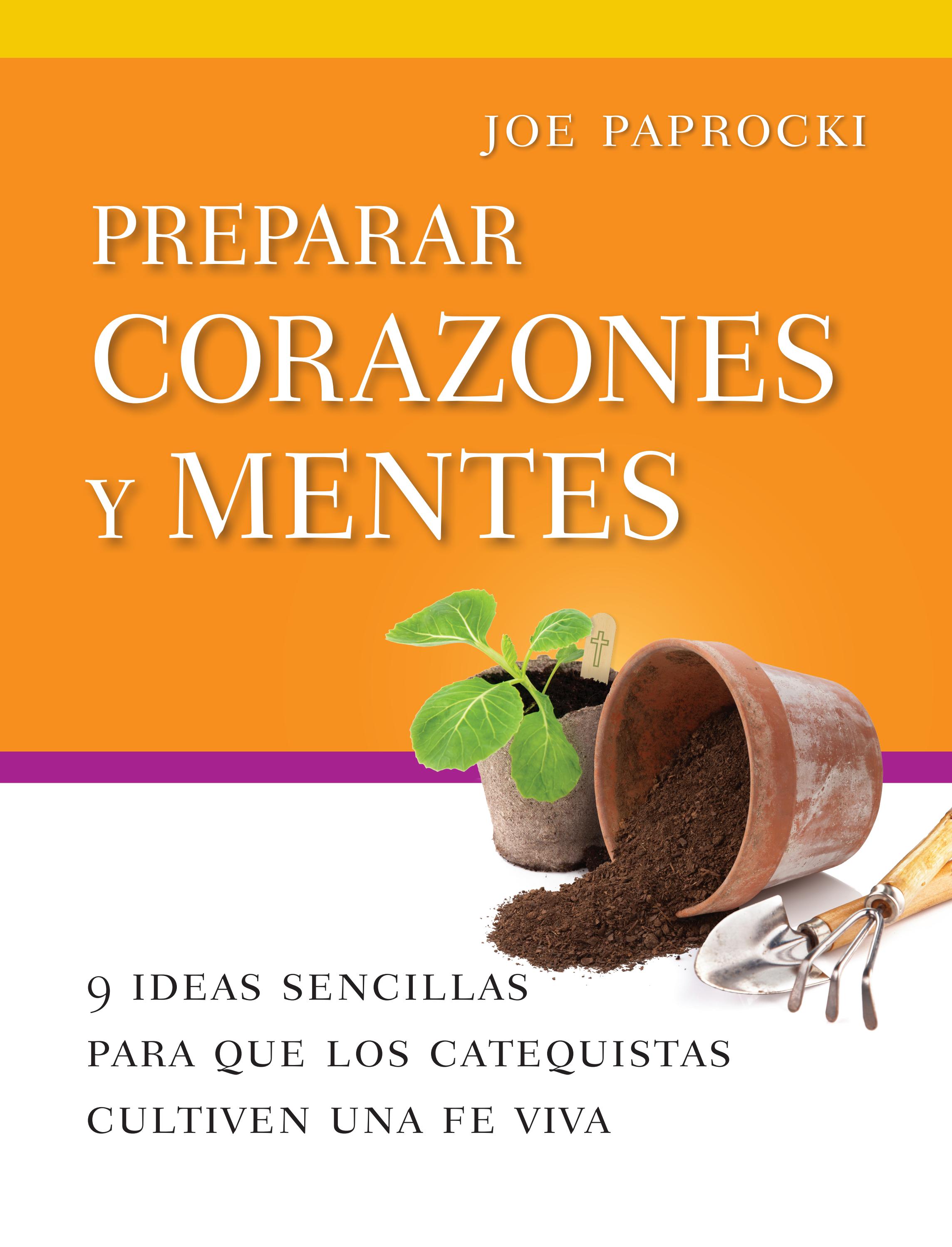 Preparar corazones y mentes: 9 ideas sencillas para que los catequistas ...