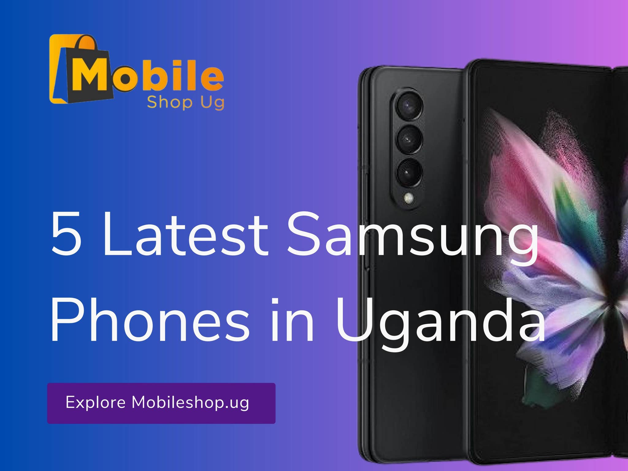 5 Latest Samsung Phones in Uganda - Mobileshop.ug by Mobile Shop UG - Issuu