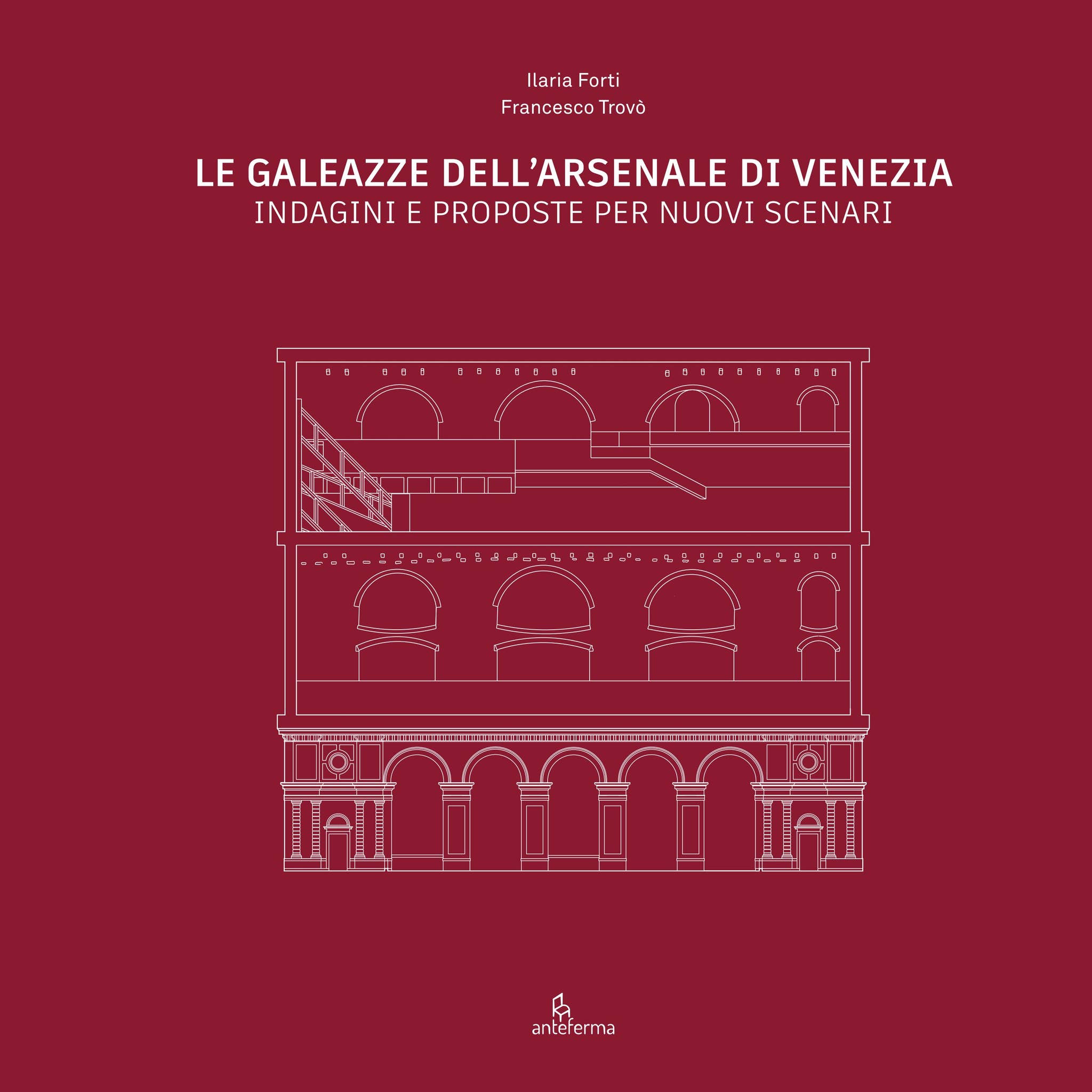Le Galeazze dell’Arsenale di Venezia by Anteferma Edizioni - Issuu