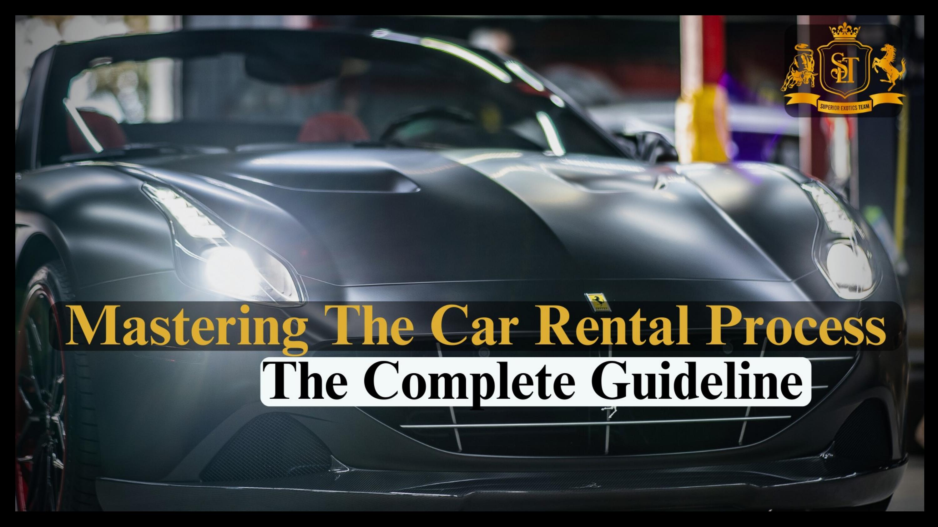 Mastering the Car Rental Process: The Complete Guideline by ...