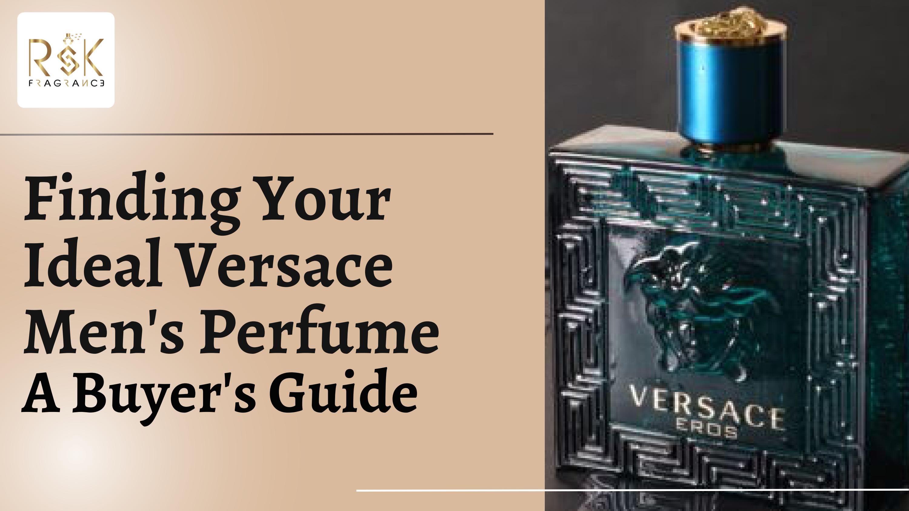 Your Go-To Guide For Choosing Versace Men's Cologne by RSK Fragrance ...